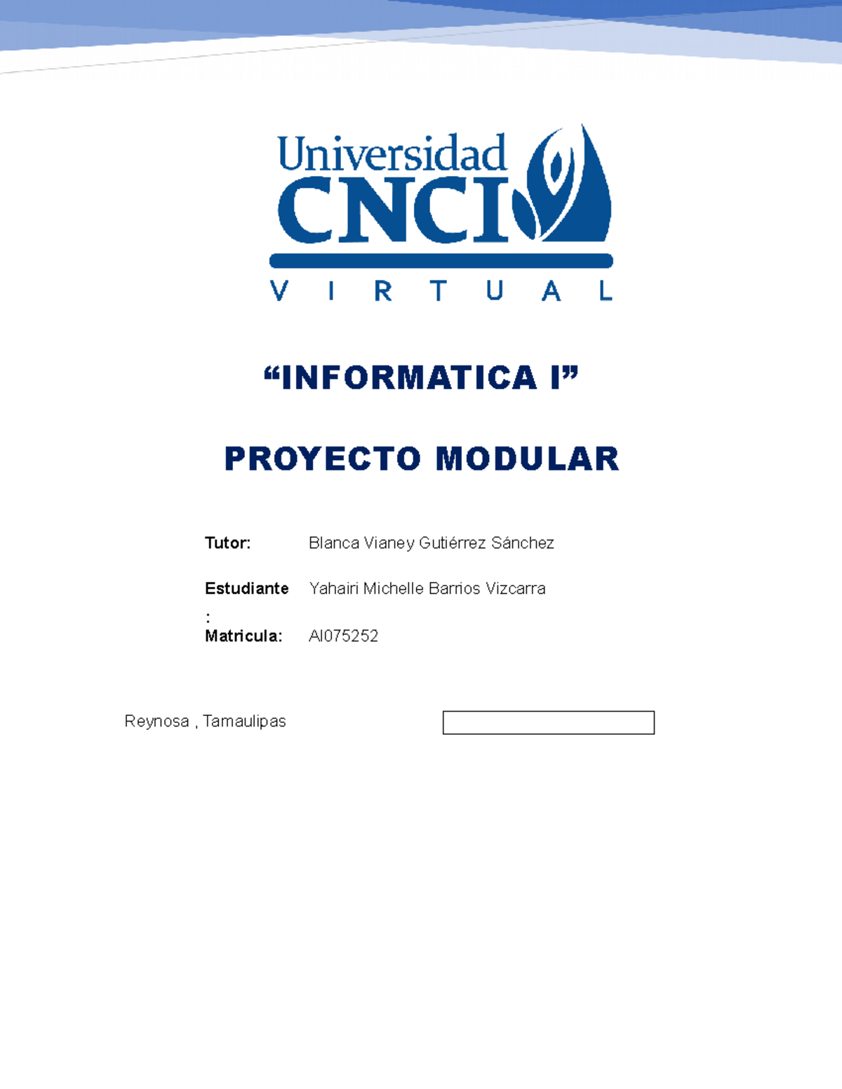 Informatica I proyecto modular - “INFORMATICA I” PROYECTO MODULAR Reynosa , Tamaulipas Tutor ...