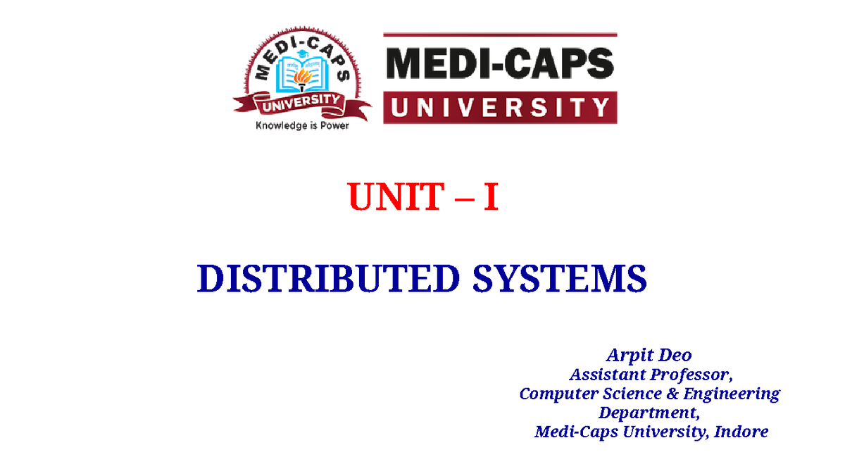 DS U1 - Unit 1 - UNIT – I DISTRIBUTED SYSTEMS Arpit Deo Assistant Professor, Computer Science ...