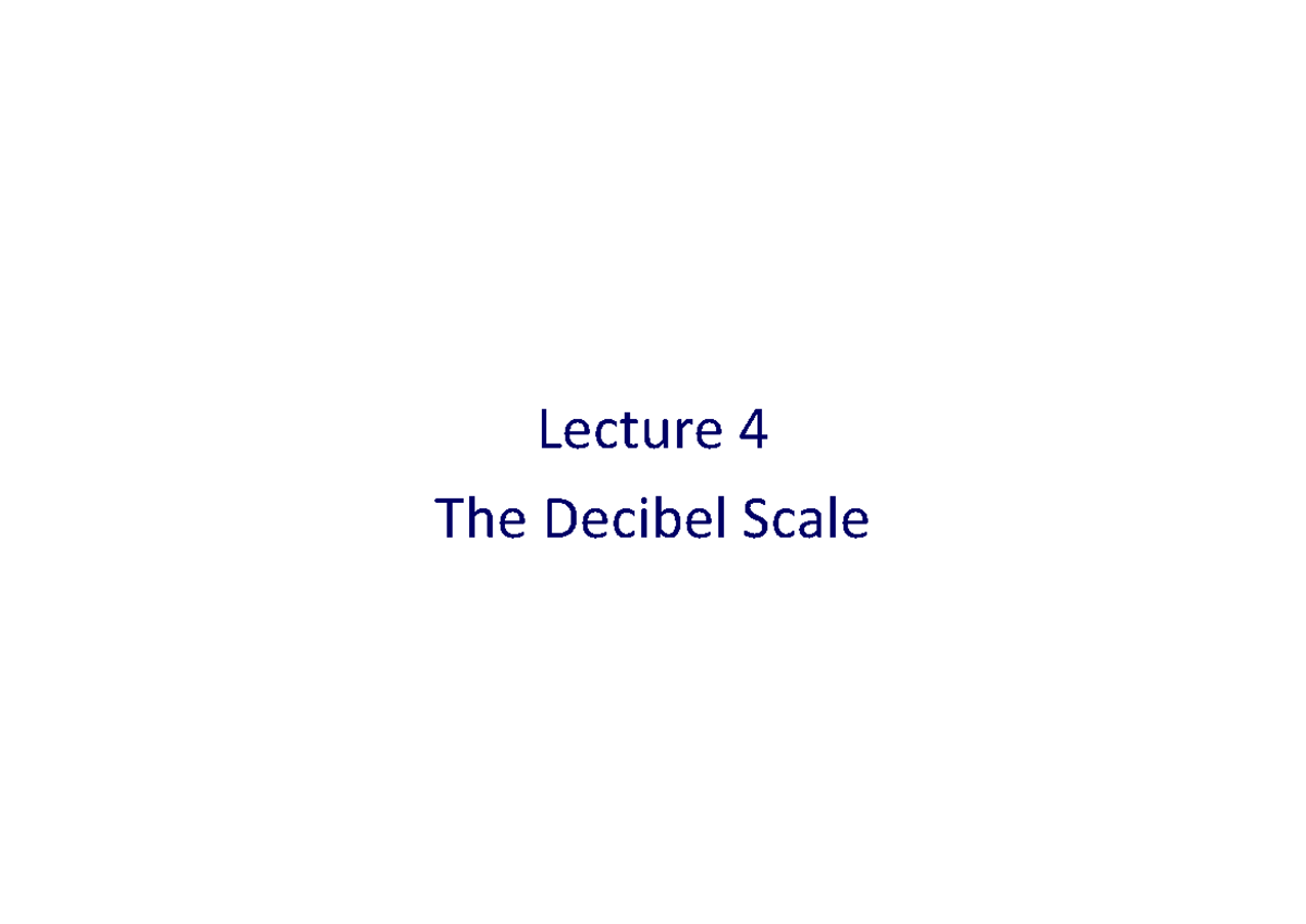 04 - Sound Propogation - Lecture 4 The Decibel Scale Adding Decibels ...