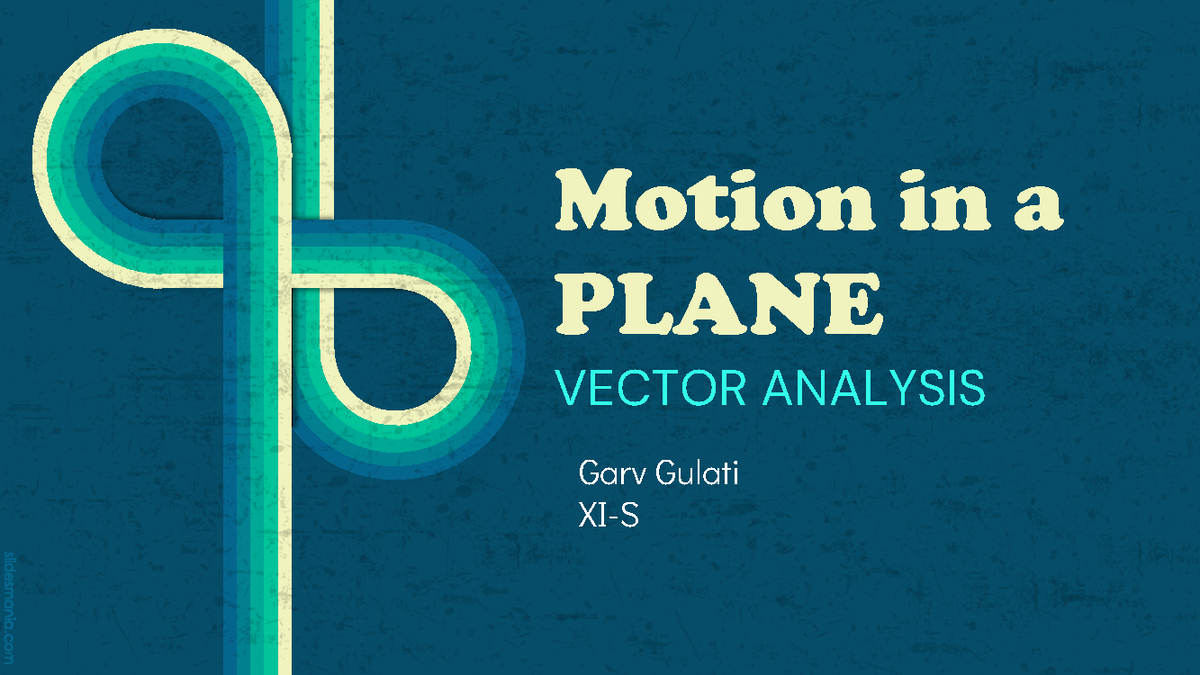 Types of Vector - Motion in a PLANE VECTOR ANALYSIS Garv Gulati XI-S A ...