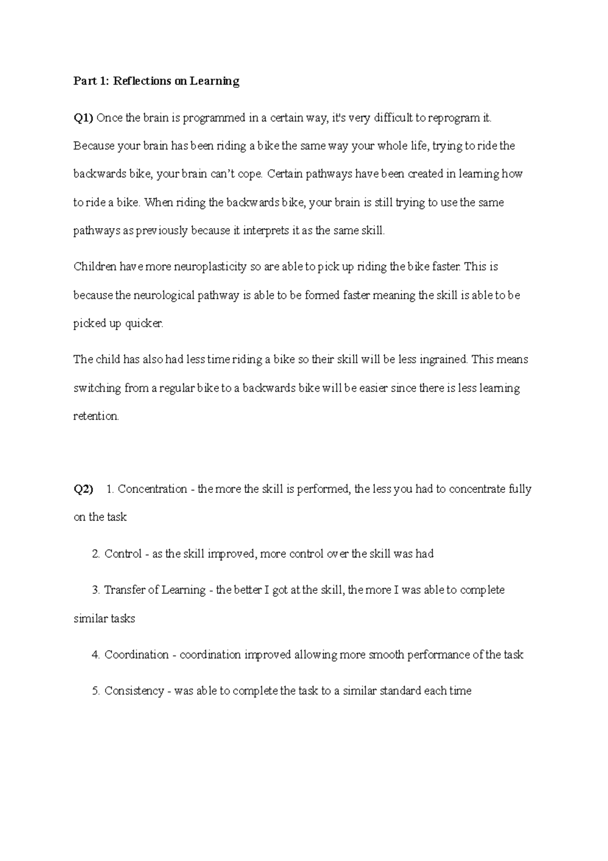 Tutorial 2 Report - Part 1: Reflections on Learning Q1) Once the brain is programmed in a ...