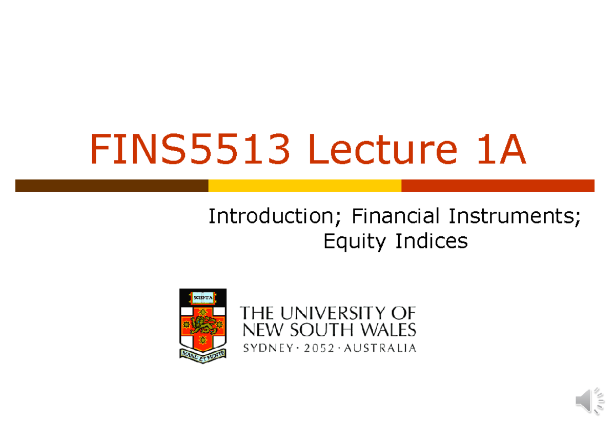 FINS5513 First Half Lecture Note - Introduction; Financial Instruments ...