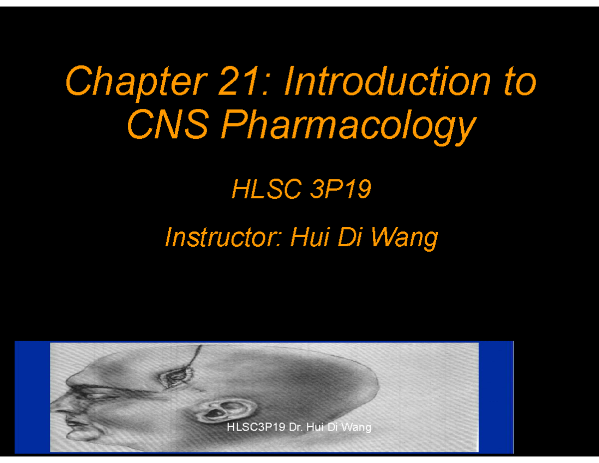 7 Chapter 21 CNS drugs - lecture note 3 - HLSC 3P Instructor: Hui Di Wang Chapter 21 ...