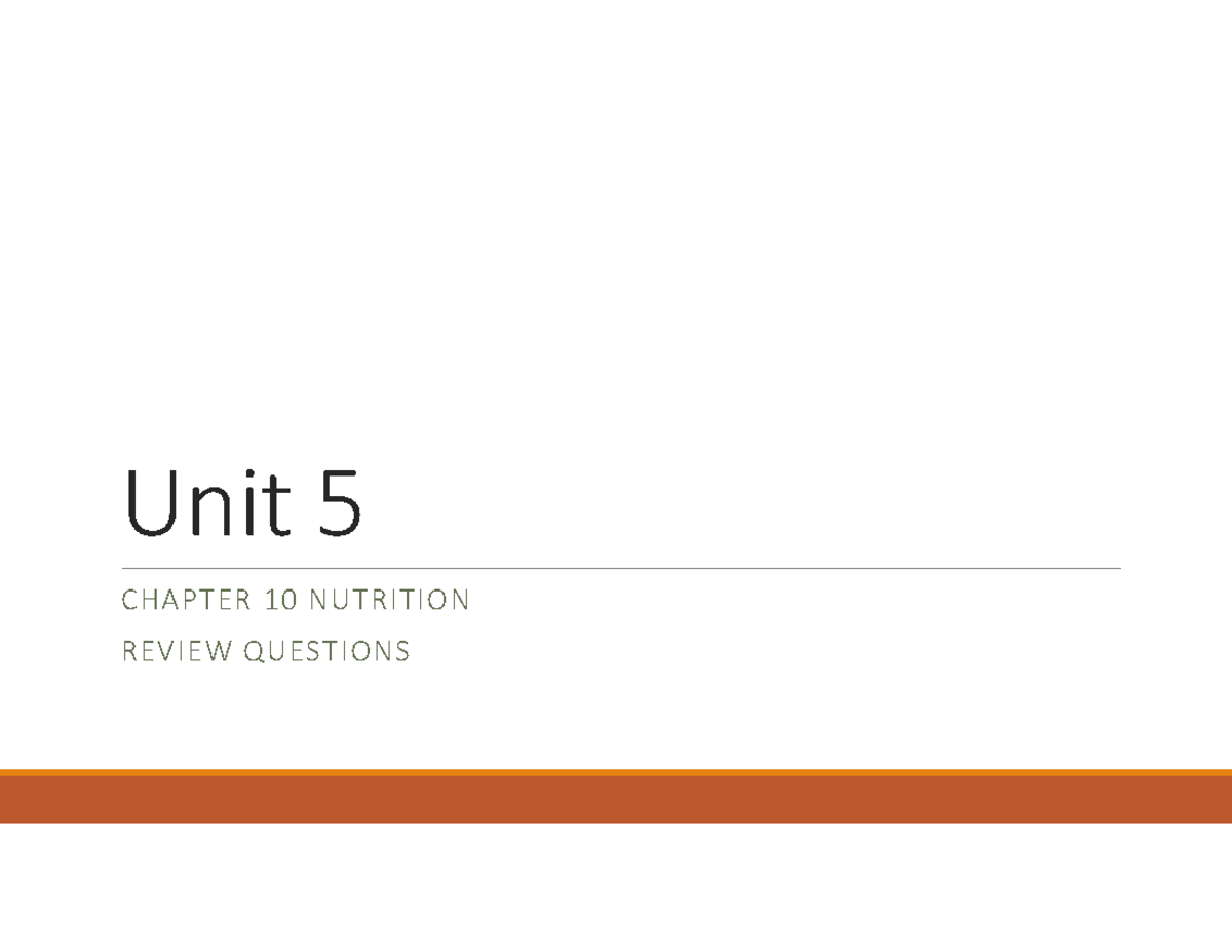 Unit 5 ch 10 questions chronic - Unit 5 CHAPTER 10 NUTRITION REVIEW QUESTIONS Question Which one ...