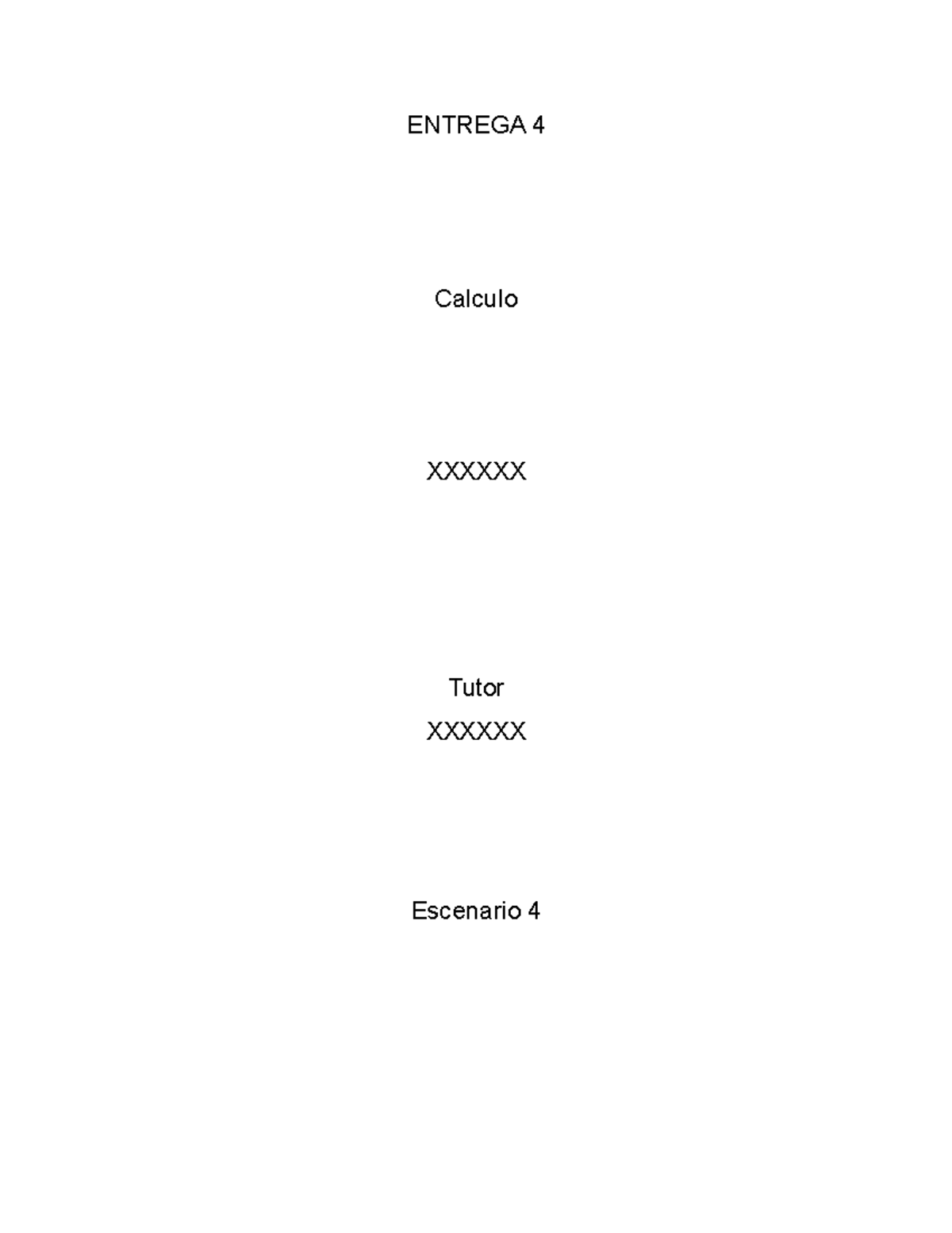 Entrega 4 Calculo escenario 4 - ENTREGA 4 Calculo XXXXXX Tutor XXXXXX Escenario 4 ENUNCIADO DEL ...