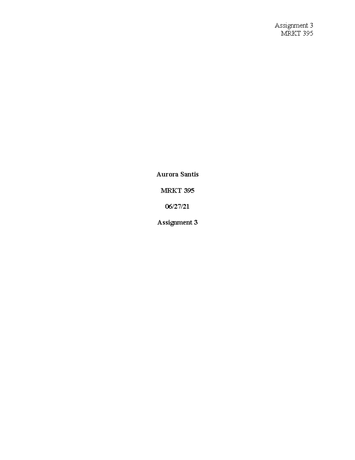 MRKT395 Assignment 3 - Aurora Santis - MRKT MRKT 06/27/ Assignment MRKT ...