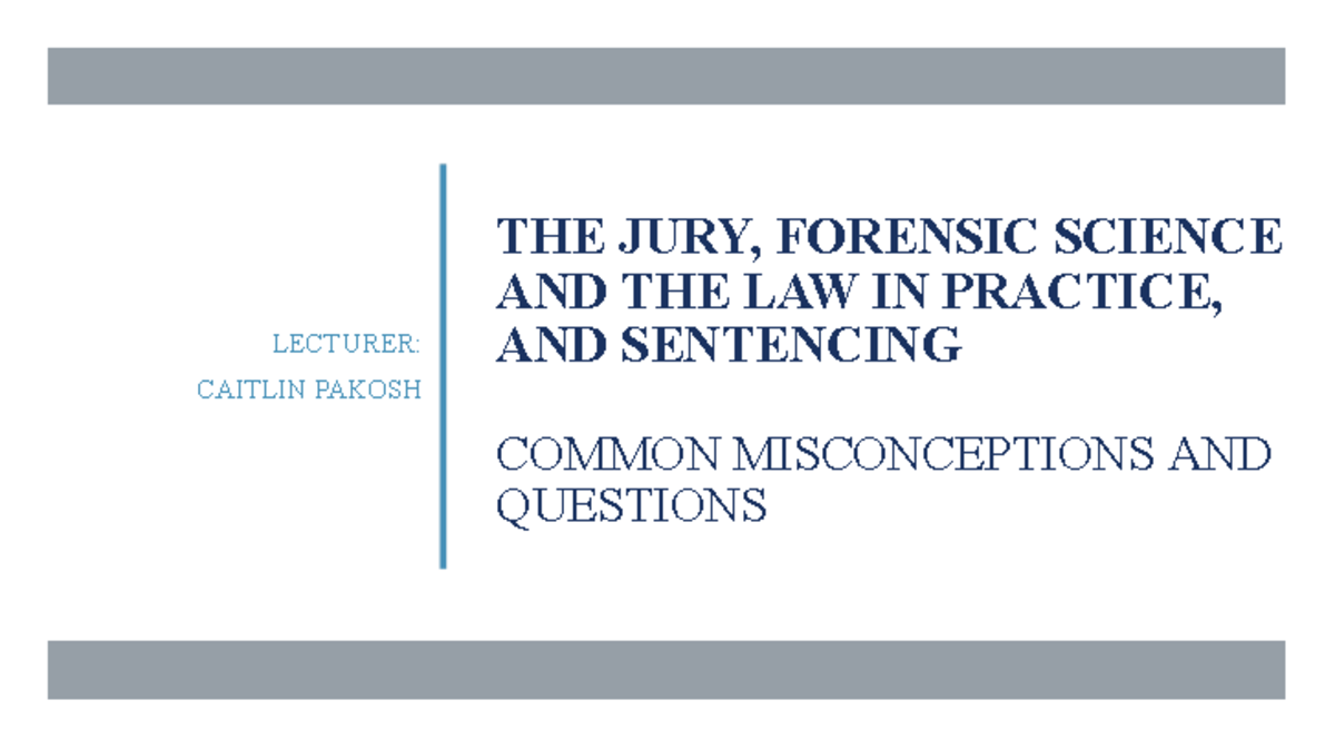 Lecture-10 Juries-2C-Forensic-Science-in-Practice-2C-Sentencing - THE ...