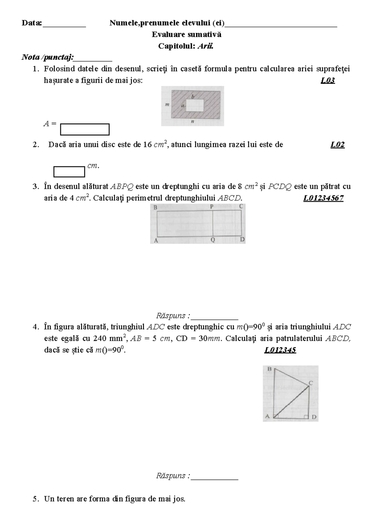 Evaluare capitolul Arii - Data:__________ Numele,prenumele elevului (ei