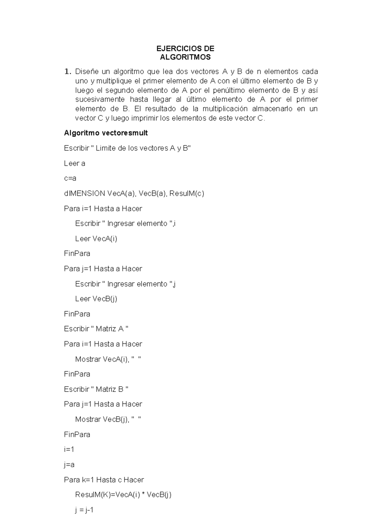 Algoritmos trabajo encargado - EJERCICIOS DE ALGORITMOS Diseñe un algoritmo que lea dos vectores ...