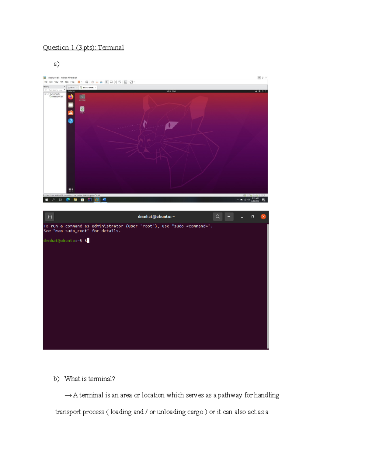 Linux - Question 1 (3 pts): Terminal a) b) What is terminal? → A ...