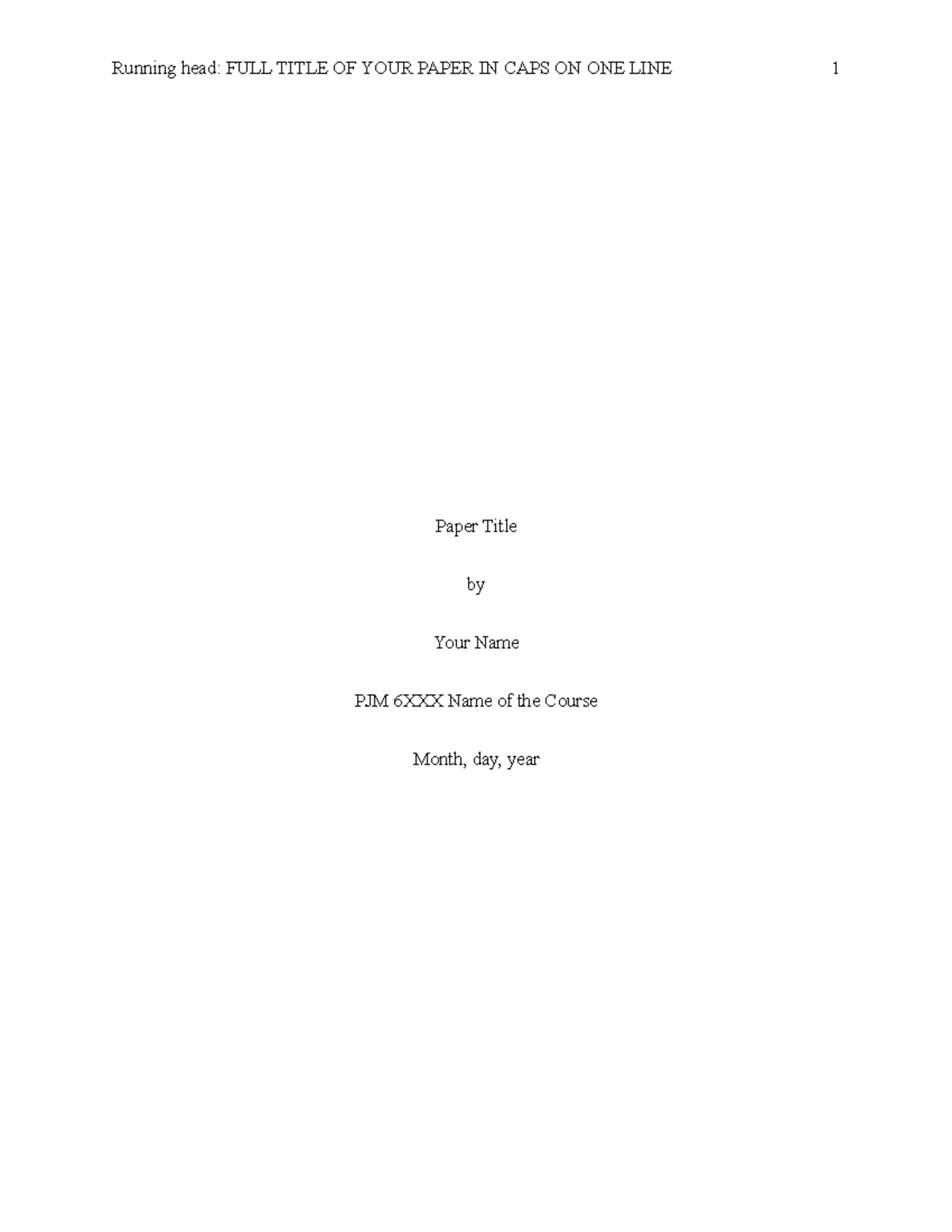 PJM6210 APA Paper Template - Running head: FULL TITLE OF YOUR PAPER IN ...