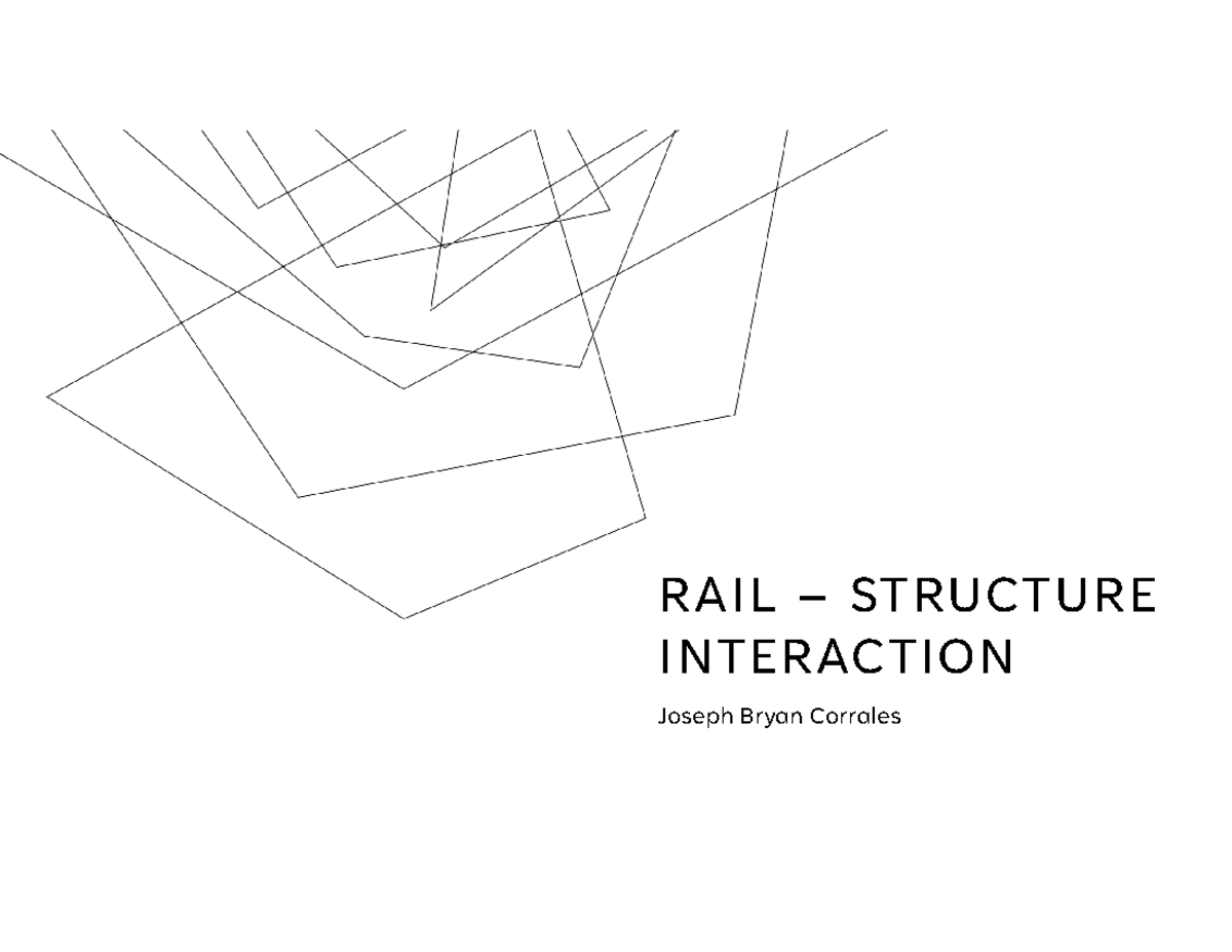 RAIL - Structure Interaction - RAIL – STRUCTURE INTERACTION Joseph Bryan Corrales OUTLINE OF ...