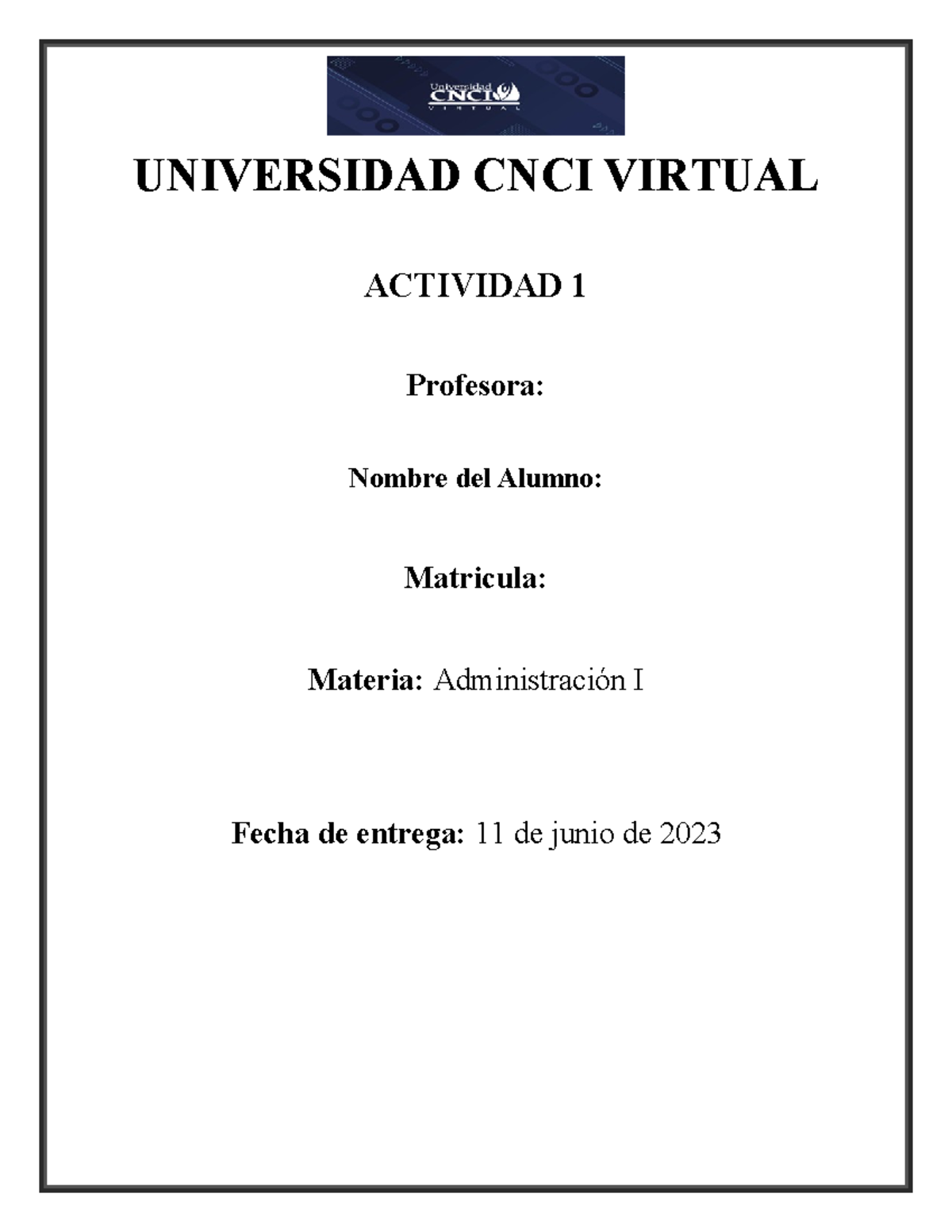 Actividad 1 Adm - UNIVERSIDAD CNCI VIRTUAL ACTIVIDAD 1 Profesora: Nombre del Alumno: Matricula ...