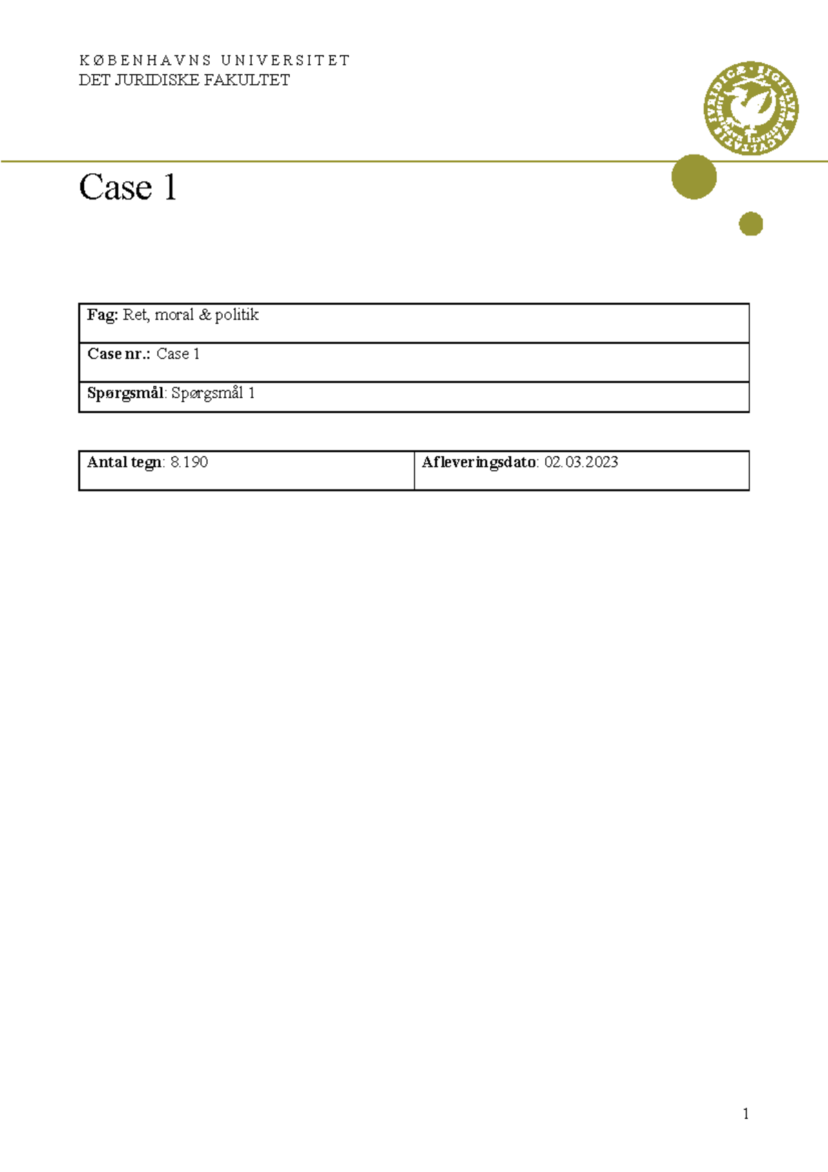 Case 1 - Den Amerikanske uafhængighedserklæring - DET JURIDISKE FAKULTET Case 1 Fag: Ret, moral ...