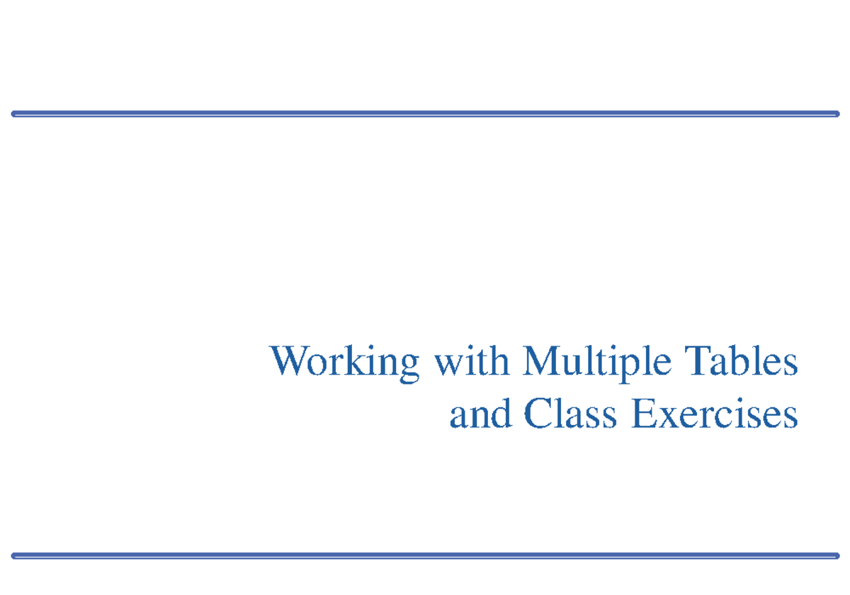 3-4 Slides - Example and Exercises for Working with Multiple Tables - Working with Multiple ...