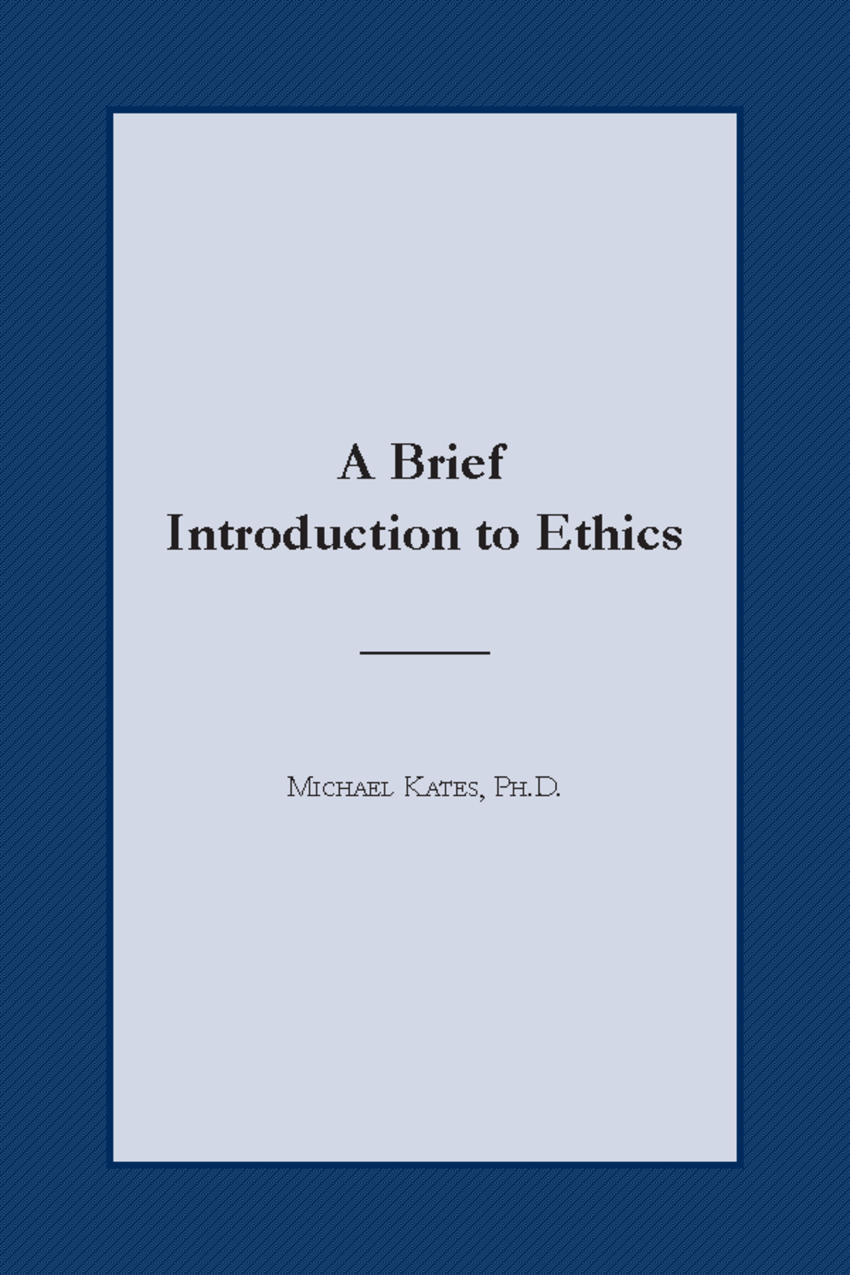 Brief Intro to Ethics Proof Final - A Brief Introduction to Ethics • i ...