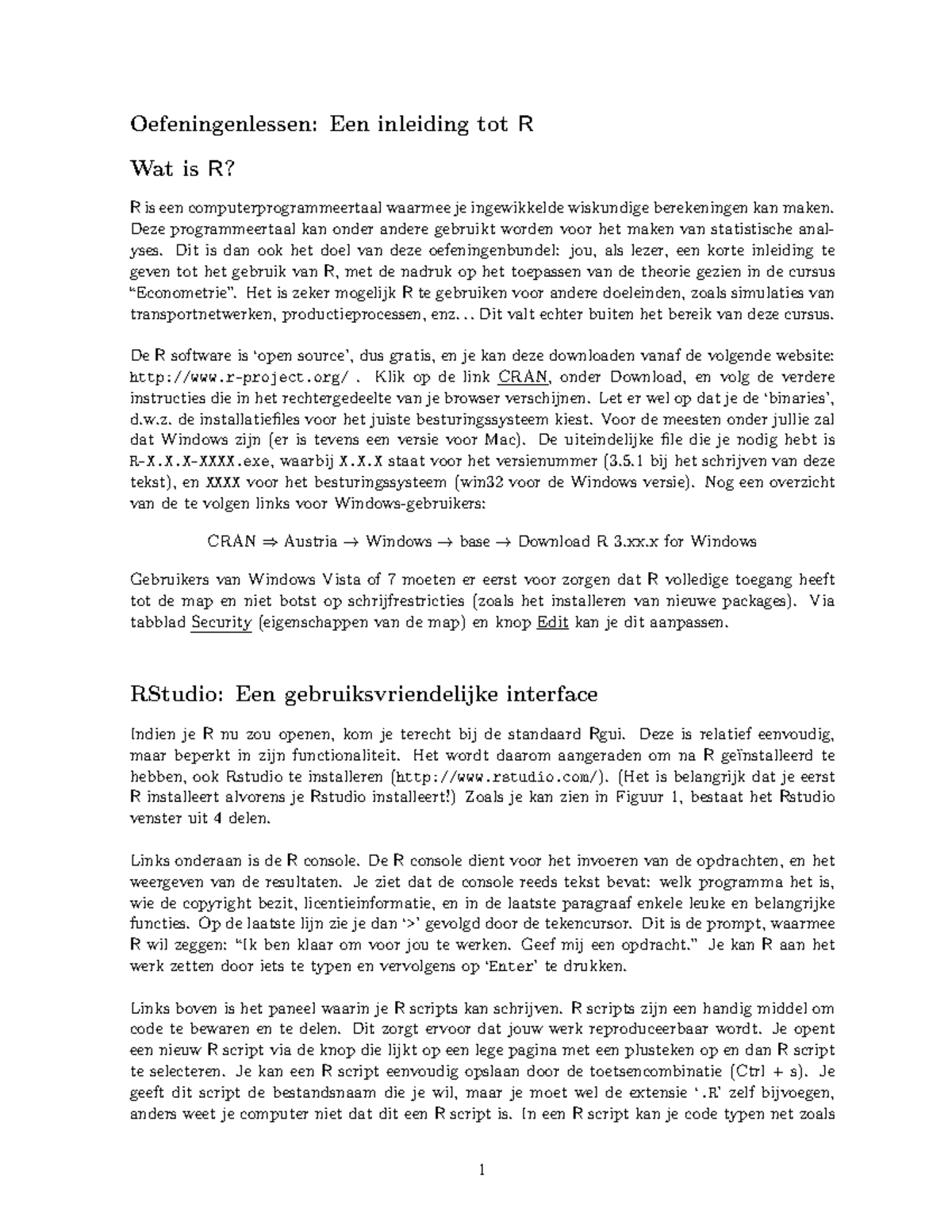 Inleiding tot R - Oefeningenlessen: Een inleiding tot R Wat is R? R is ...