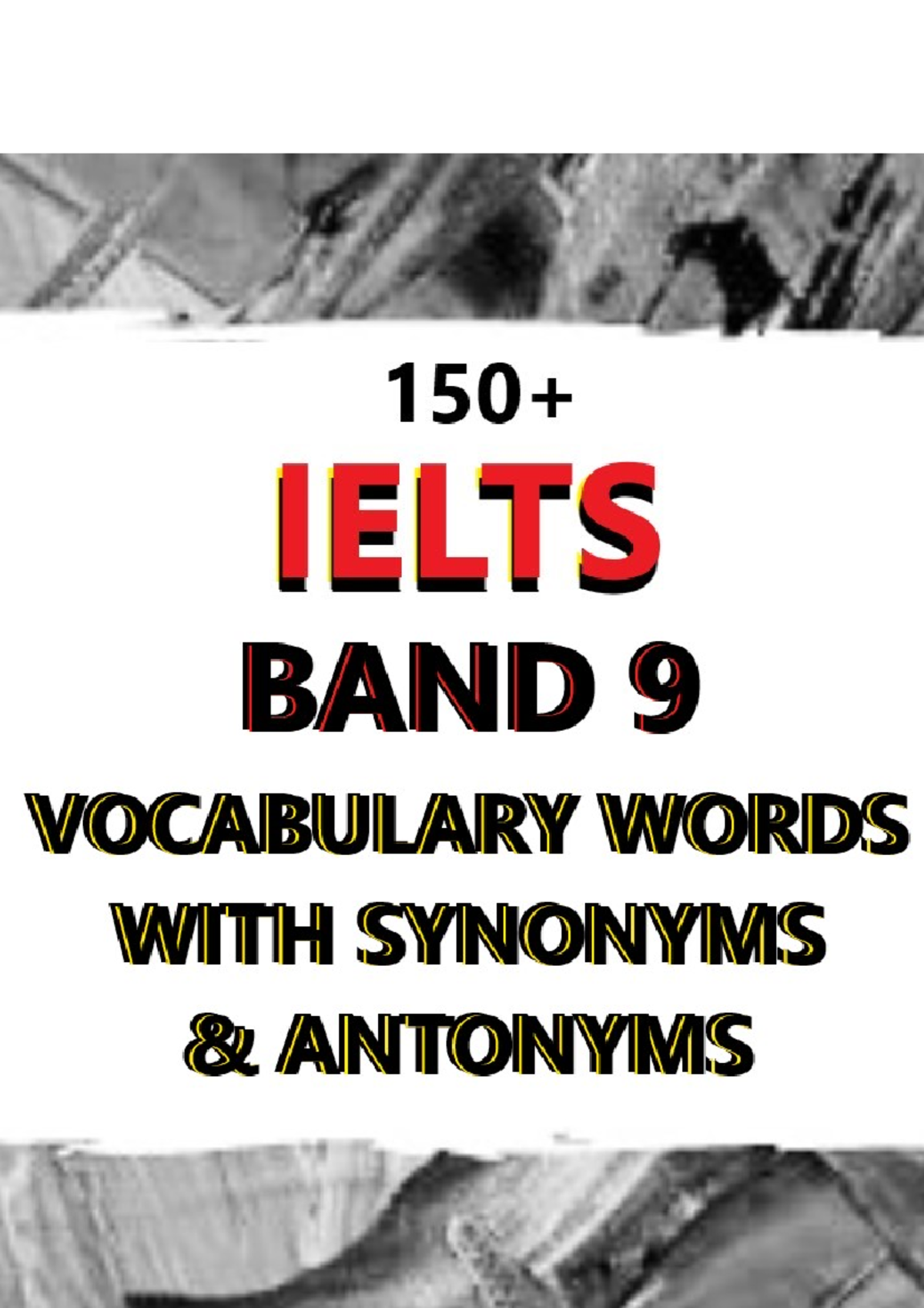 150+ Ielts Band 9 Vocabylary Words list with synonyms and antonyms - Data Mining - Studocu