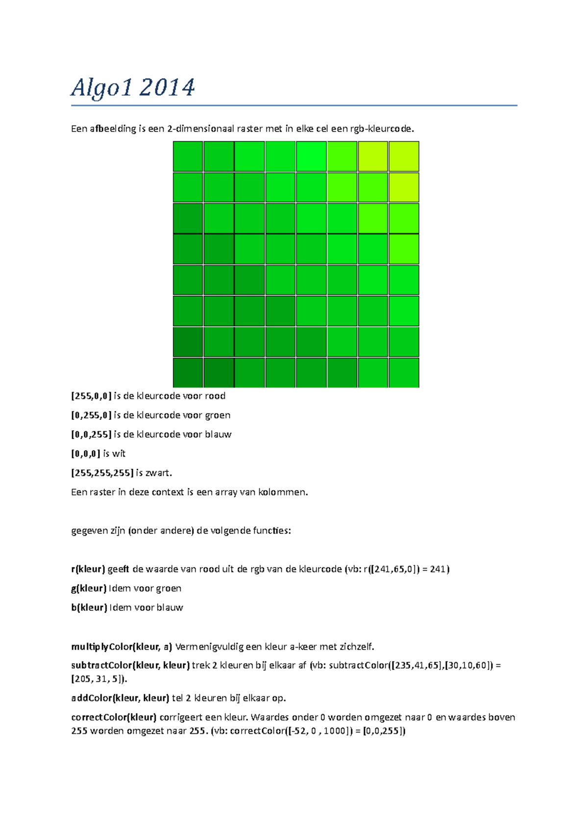 Practicum - Opdrachten van algoritmen en datastructuren - Algo1 2014 Een afbeelding is een - Studocu