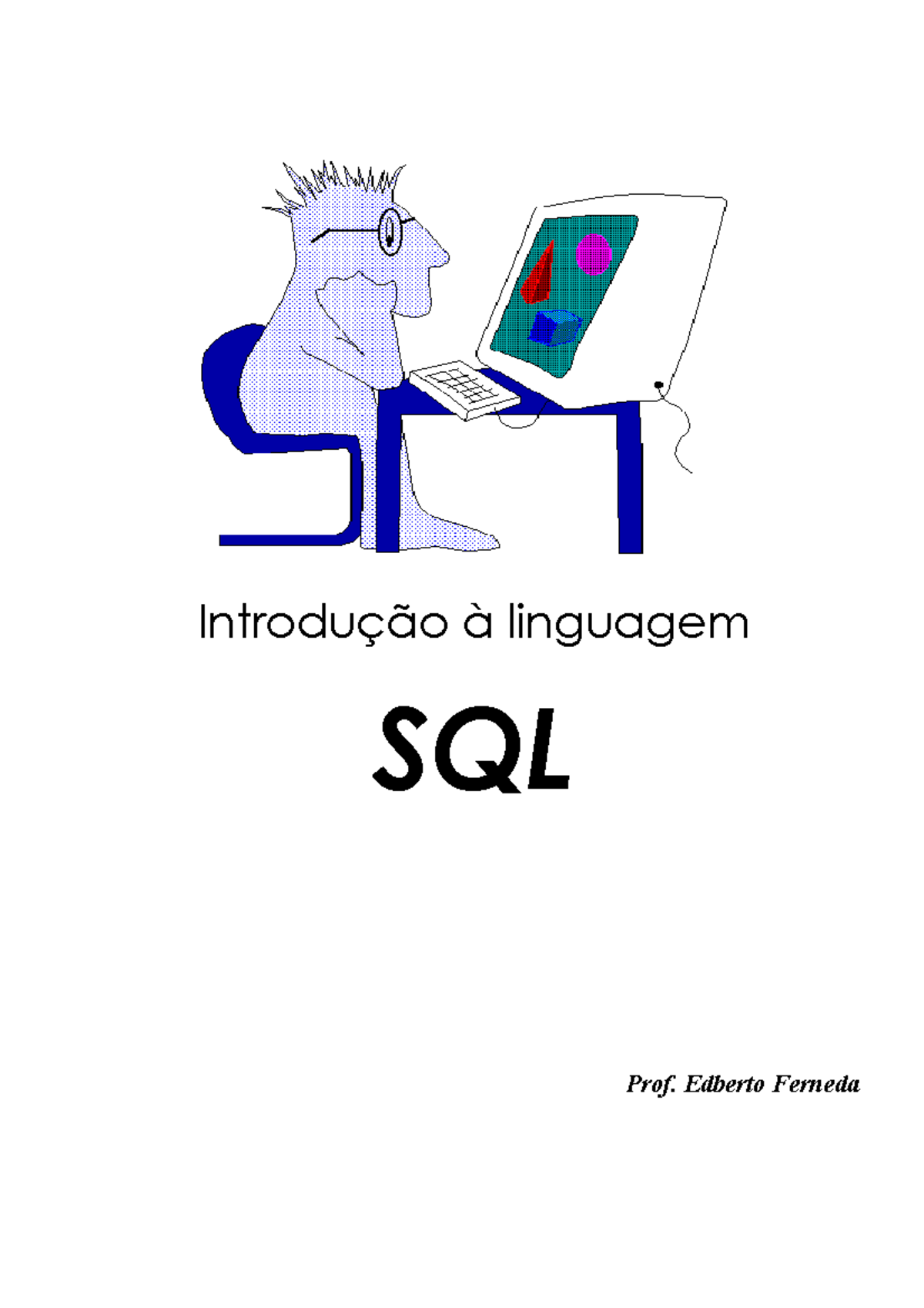 Apostila SQL - IntroduÁ„o ‡ linguagem SQL Prof. Edberto Ferneda 11 ...
