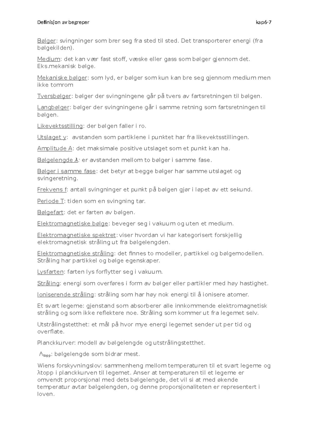 Fysikk - Definisjon av begreper kap6- Bølger: svingninger som brer seg ...