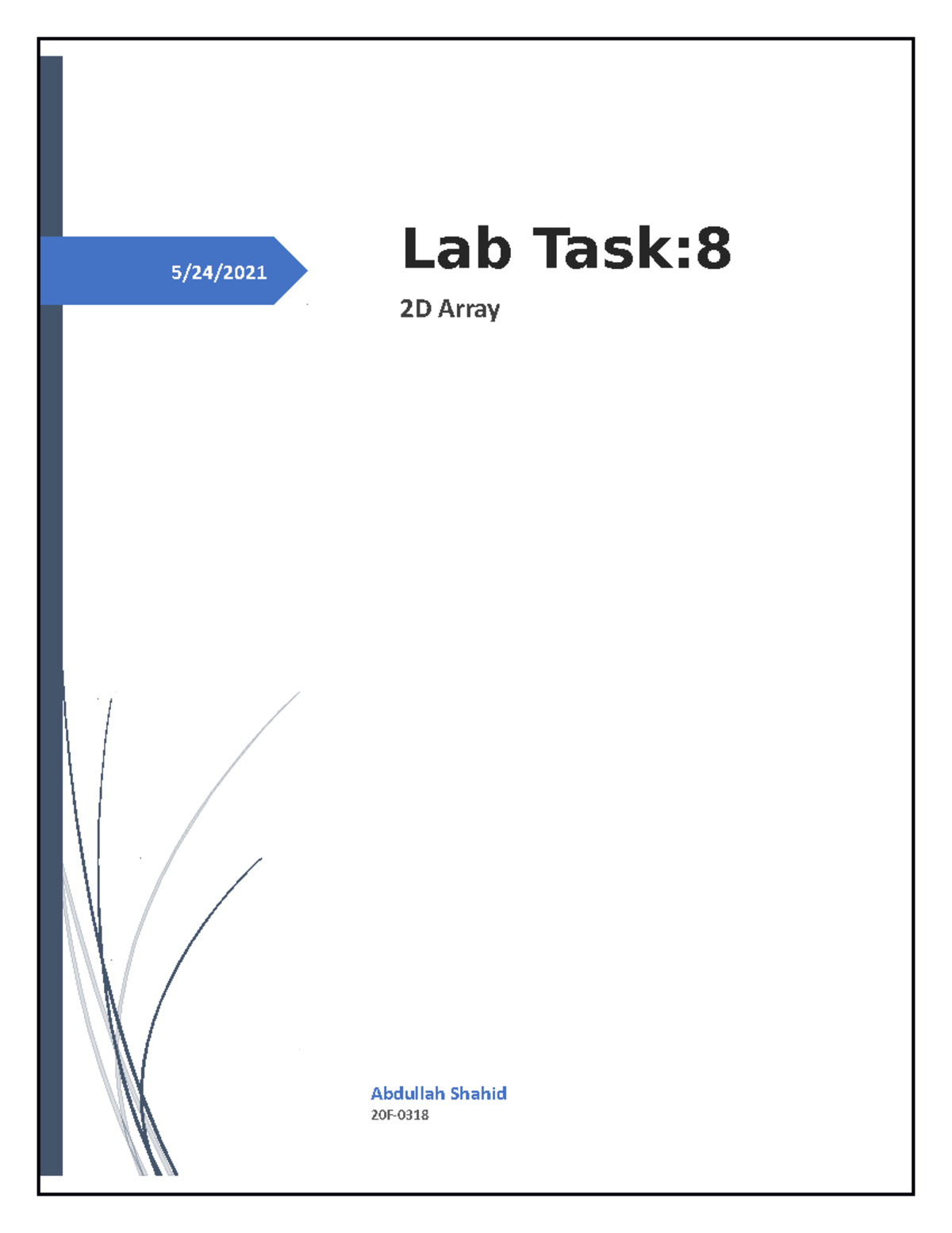 20F-0318 Abdullah-Shahid Lab#8 - 5/24/ Lab Task: 2D Array Abdullah Shahid 20F- Task: #include ...