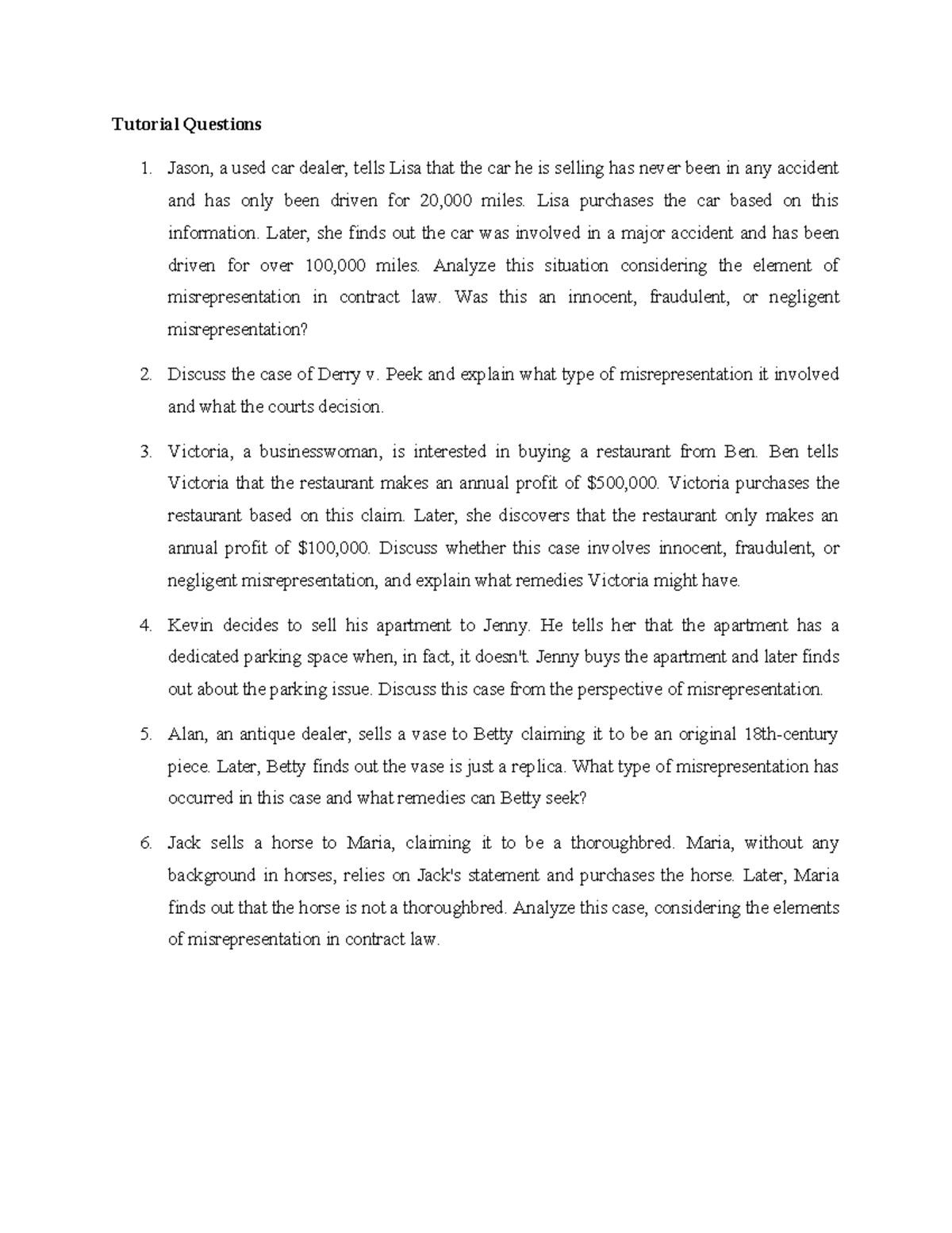 Tutorial Questions - Misrepresentation - Tutorial Questions 1. Jason, a used car dealer, tells ...