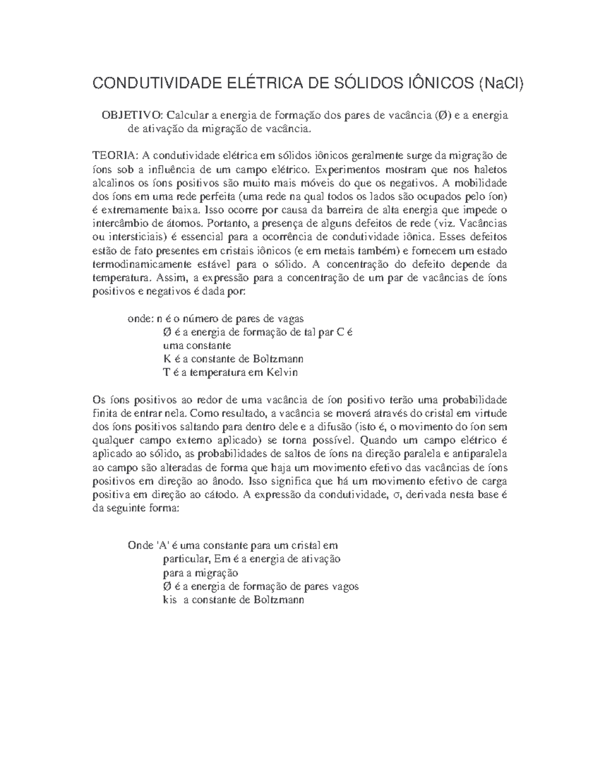 Condutividade Eletrica - CONDUTIVIDADE ELÉTRICA DE SÓLIDOS IÔNICOS (NaCl) OBJETIVO: Calcular a ...