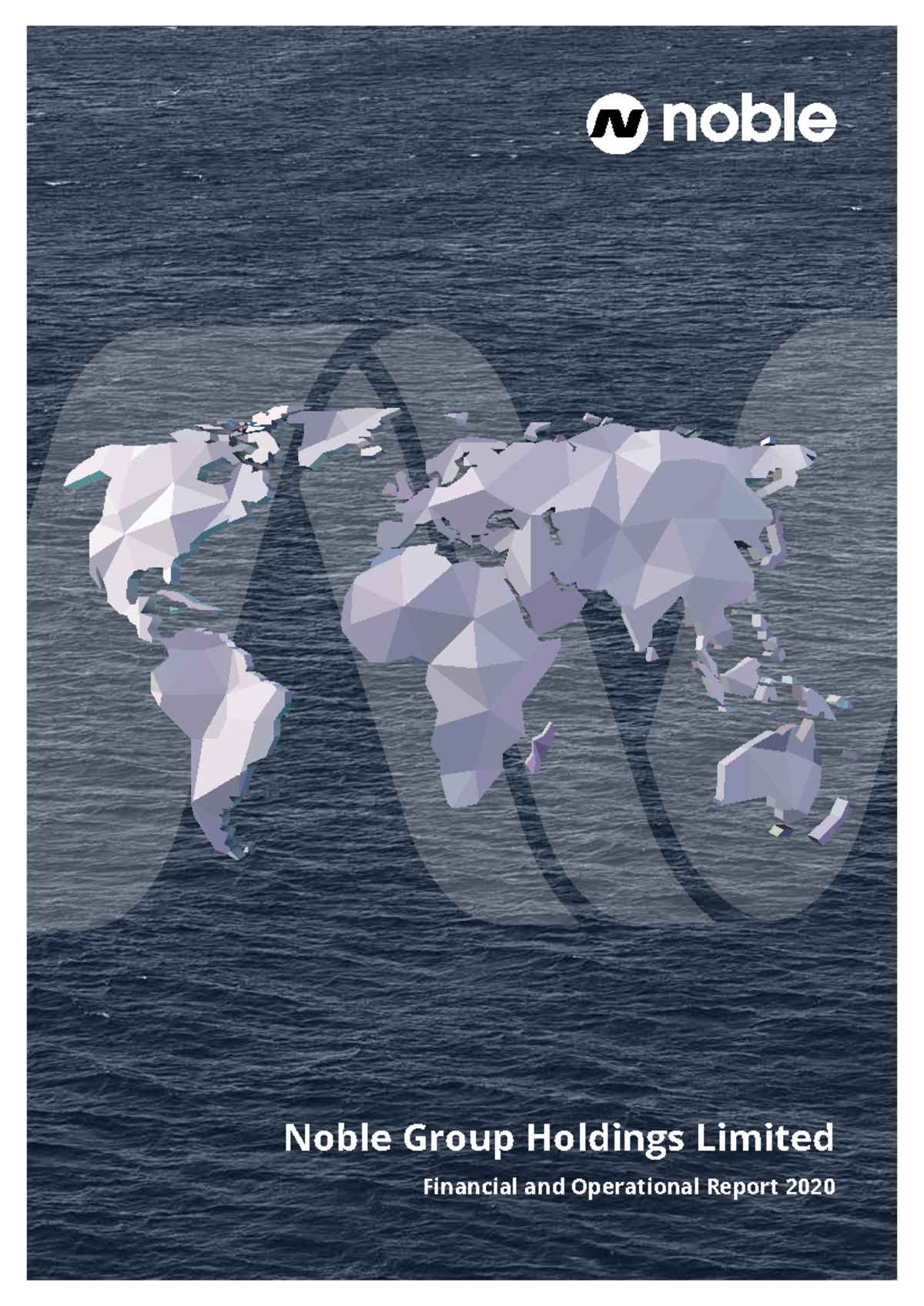 Noble Group Holdings Limited Financial and Operational Report 2020 ...