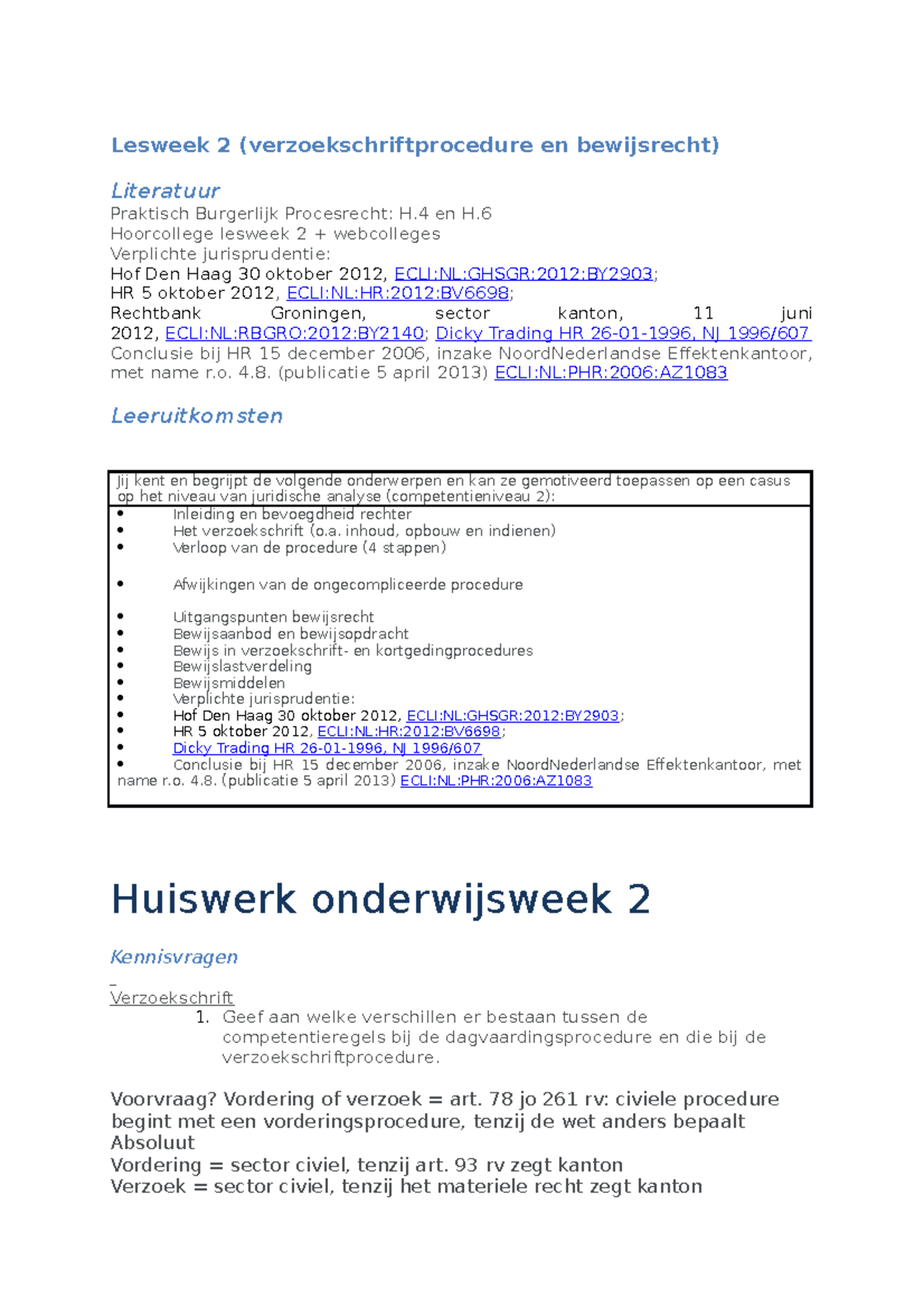 Lesweek 2 - Les week 2 - Lesweek 2 (verzoekschriftprocedure en bewijsrecht) Literatuur Praktisch ...