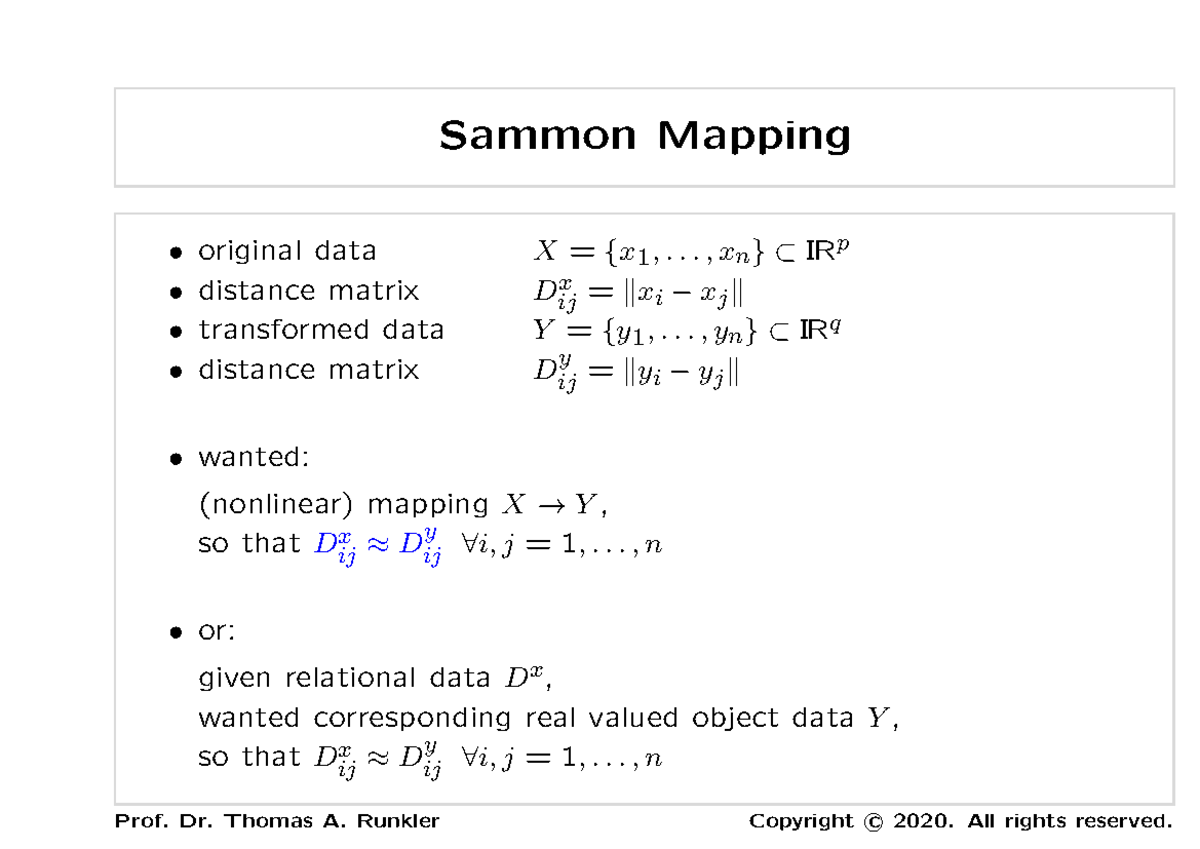 IN2030 slides week 6 - Sammon Mapping original data X = {x 1 ,... , xn}⊂IRp distance matrix Dijx ...