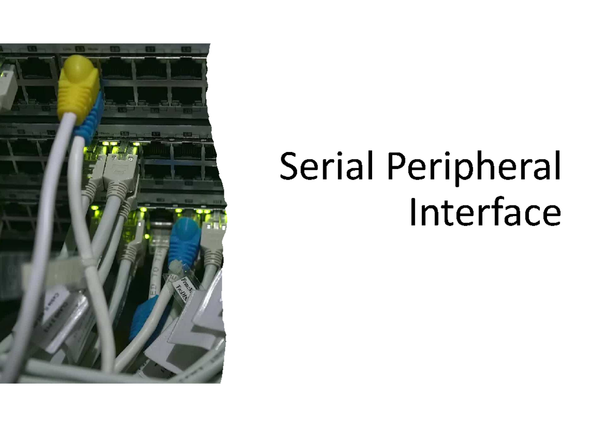 Lecture 8 - Serial Peripheral Interface T HE SPI P ROTOCOL SPI protocol ...