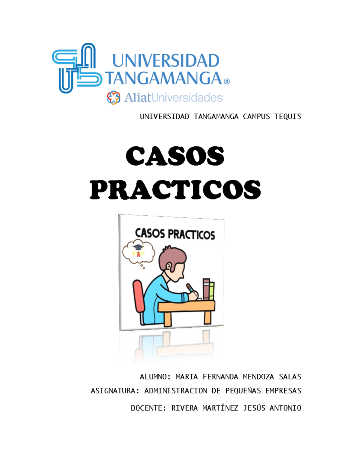 Casos Practicos - UNIVERSIDAD TANGAMANGA CAMPUS TEQUIS CASOS PRACTICOS ALUMNO: MARIA FERNANDA ...