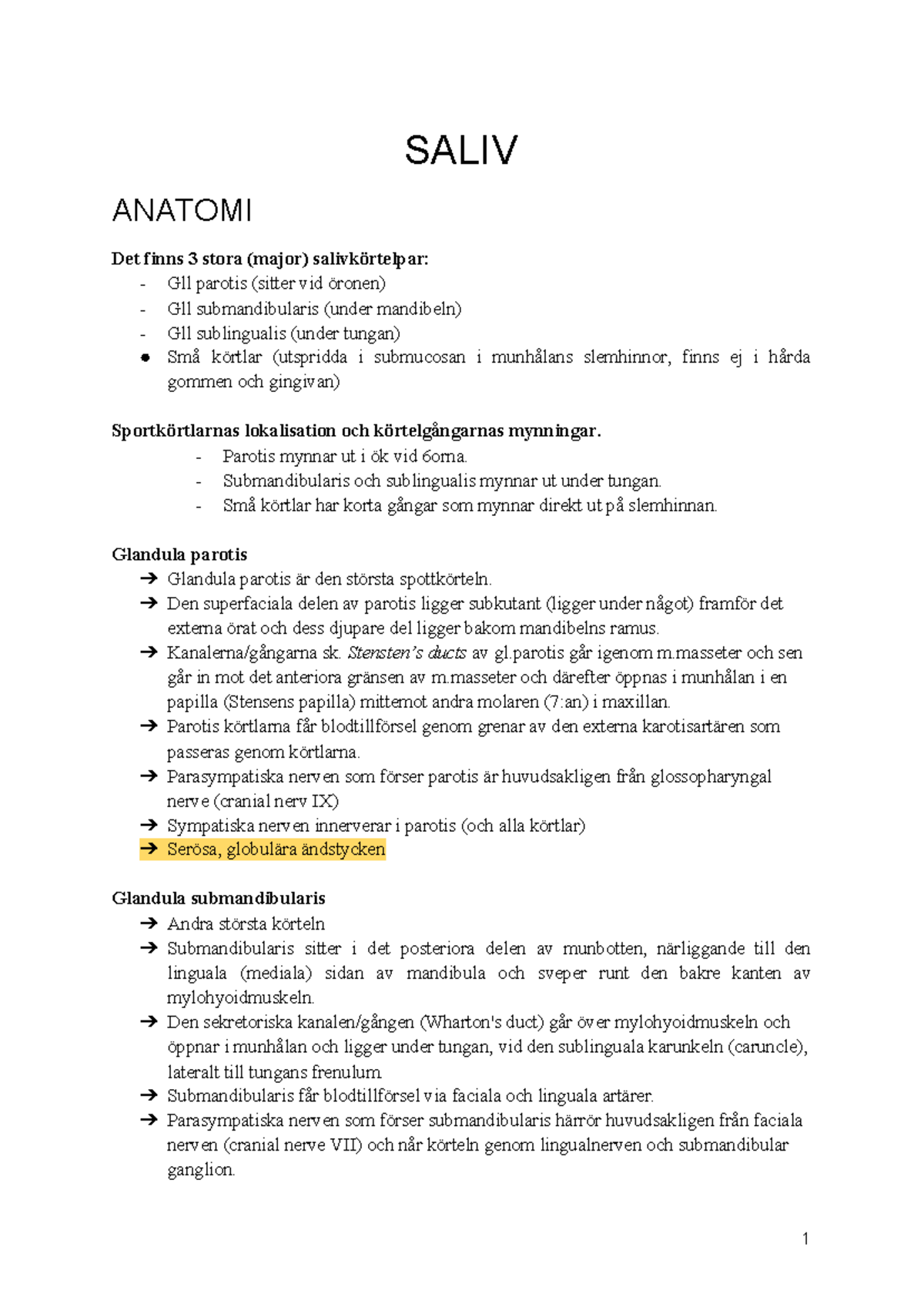 V. 49 Saliv - SALIV ANATOMI Det finns 3 stora (major) salivkörtelpar ...