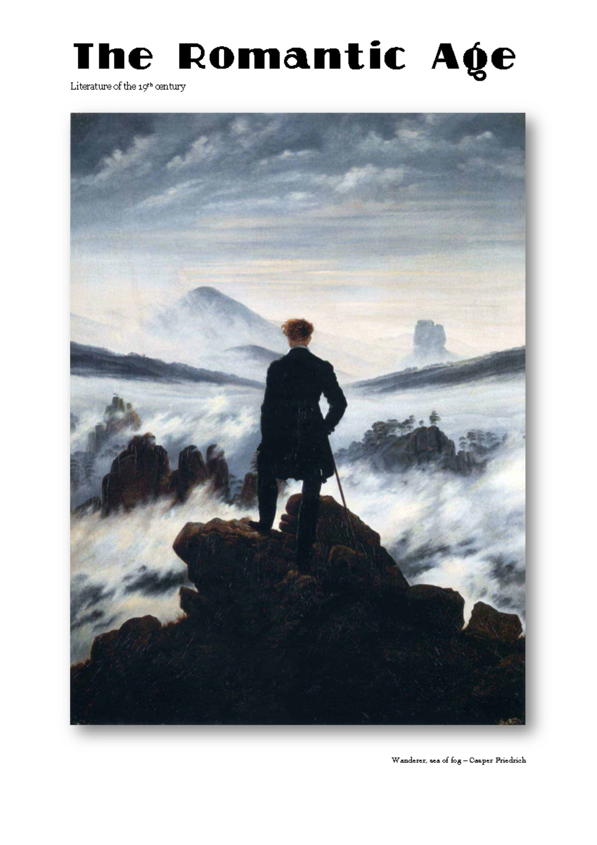 The Romantic Age handout - The Romantic Age Literature of the 19th century Wanderer, sea of fog ...