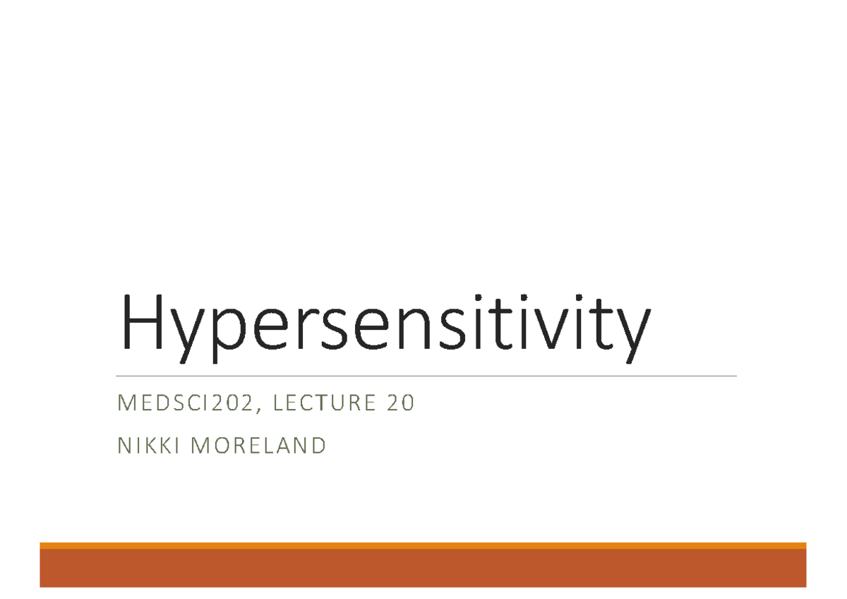20 Medsci 202 Hypersensitivity - MEDSCI202, LECTURE 20 NIKKI MORELAND Hypersensitivity - Studocu
