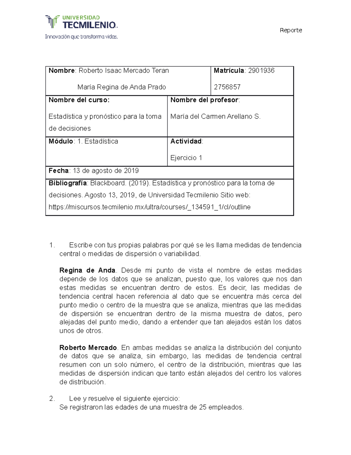 Ejercicio 1 - Nombre: Roberto Isaac Mercado Teran María Regina de Anda ...