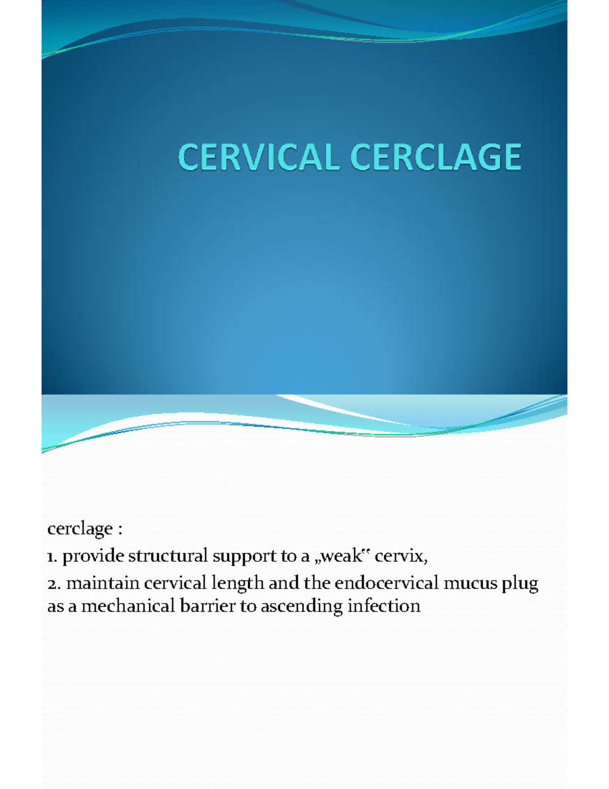 Cervical Cerclage - cerclage : 1. provide structural support to a „weak ...