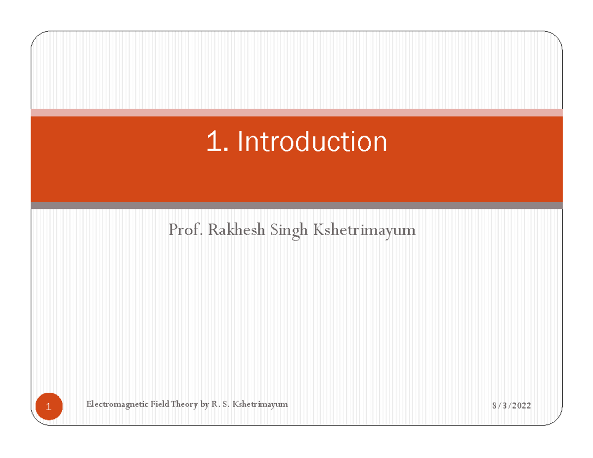EE340M Chap1 Slides - Prof. Rakhesh Singh Kshetrimayum 1. Introduction 1 Electromagnetic Field ...
