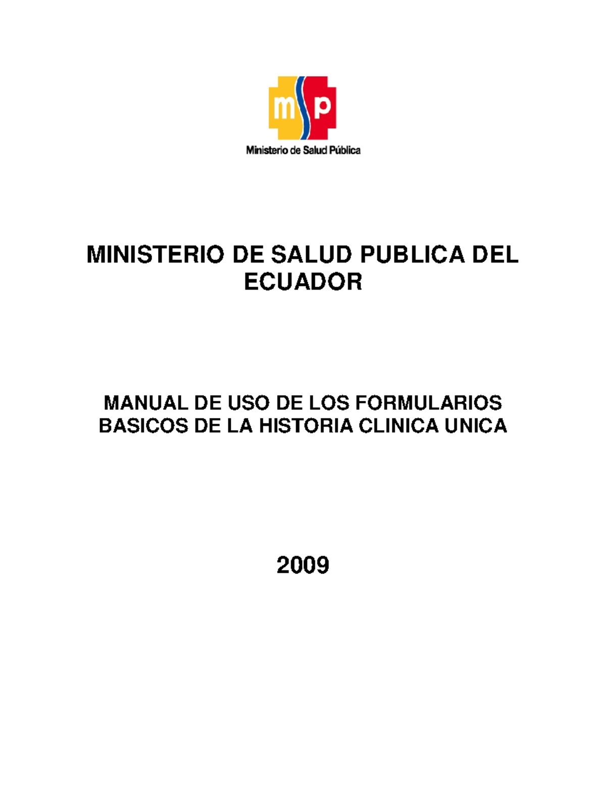 Manual Historia Clinica MSP - MINISTERIO DE SALUD PUBLICA DEL ECUADOR MANUAL DE USO DE LOS - Studocu