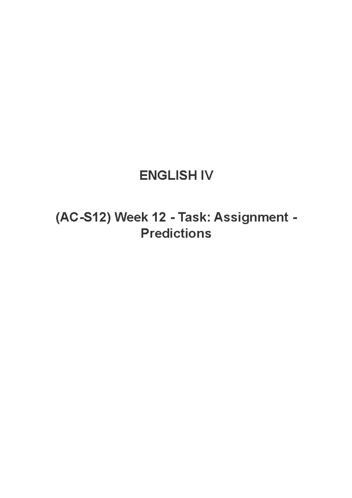 (AC-S12) Week 12 - Task Assignment - Predictions - ENGLISH IV (AC-S12) Week 12 - Task ...