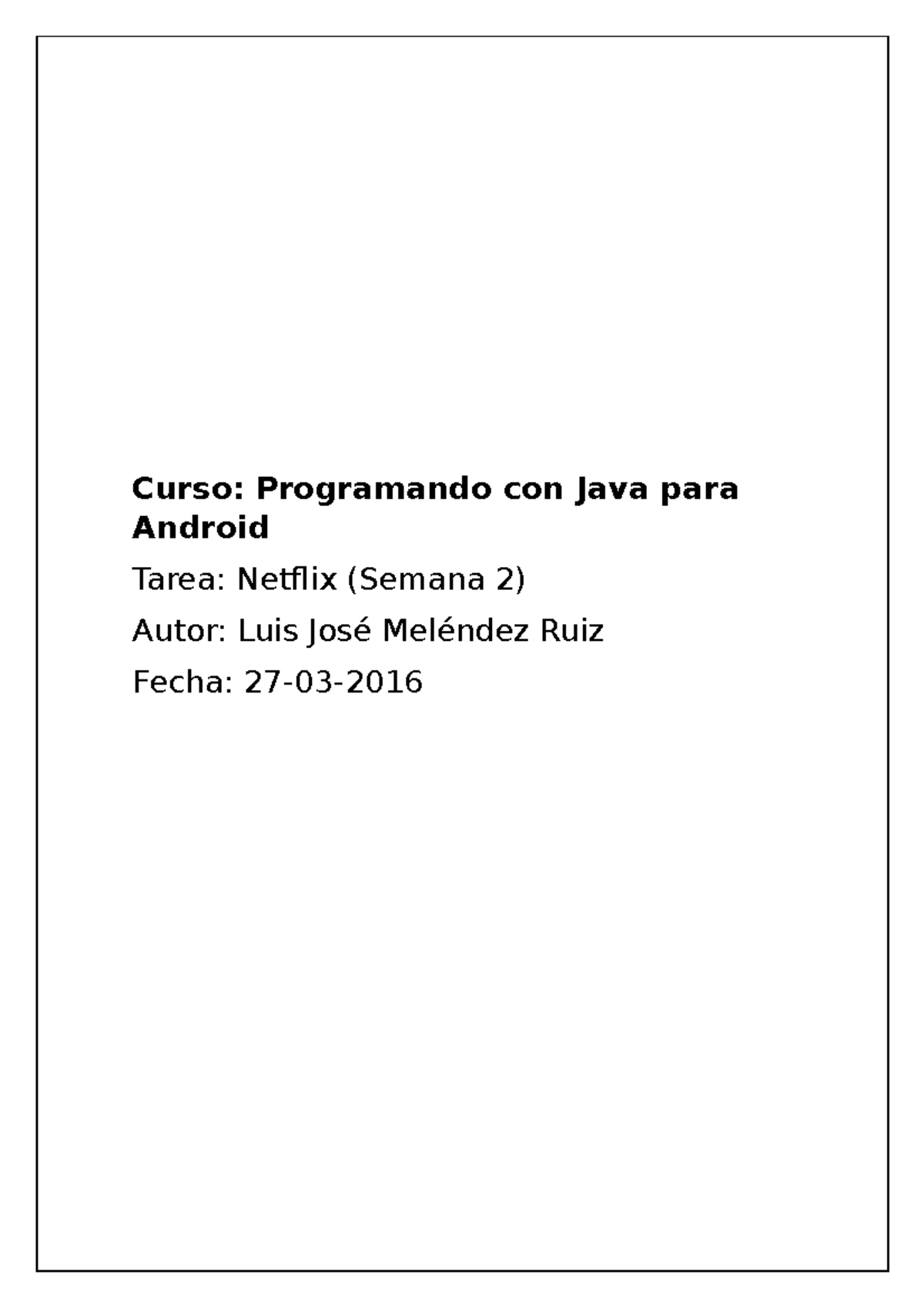 306319755-Tarea-2-Netflix - Curso: Programando con Java para Android Tarea: Netflix (Semana 2 ...