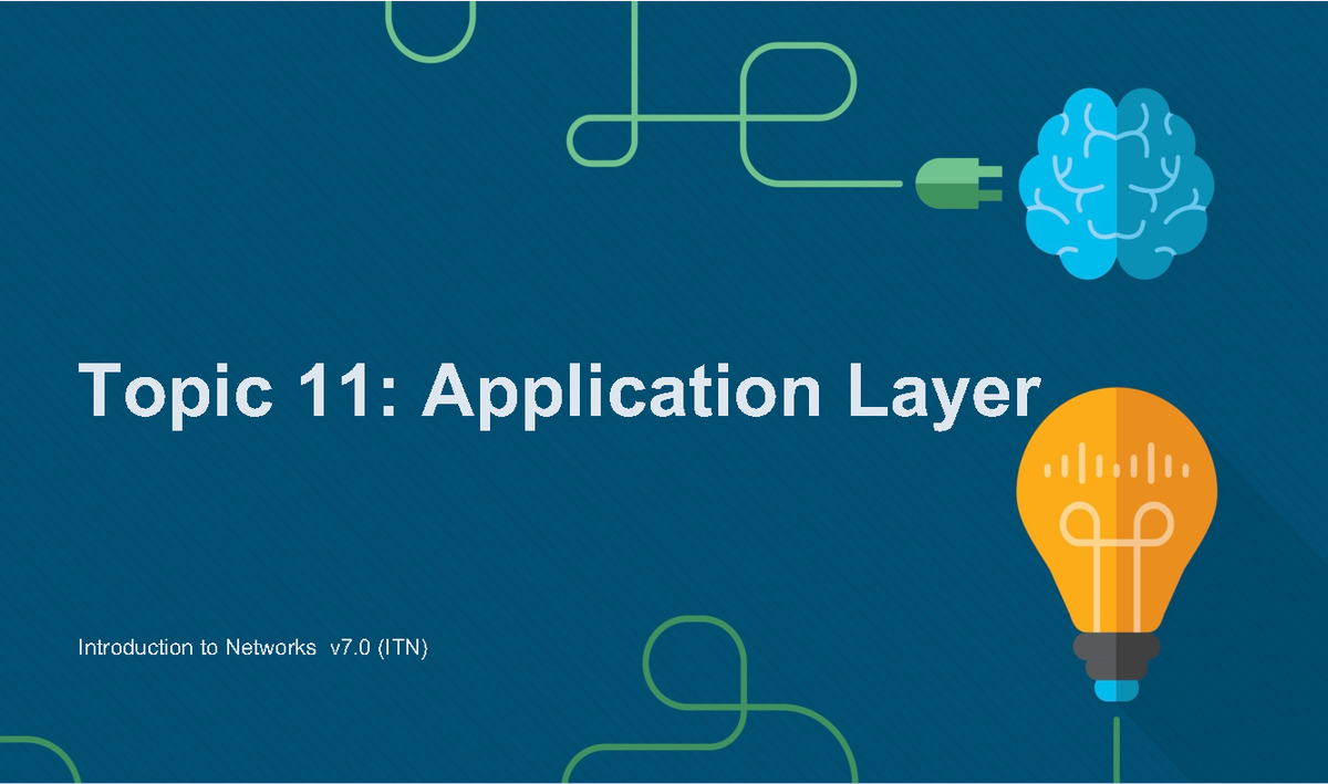 Topic 11 - Application Layer v4 - Topic 11: Application Layer ...