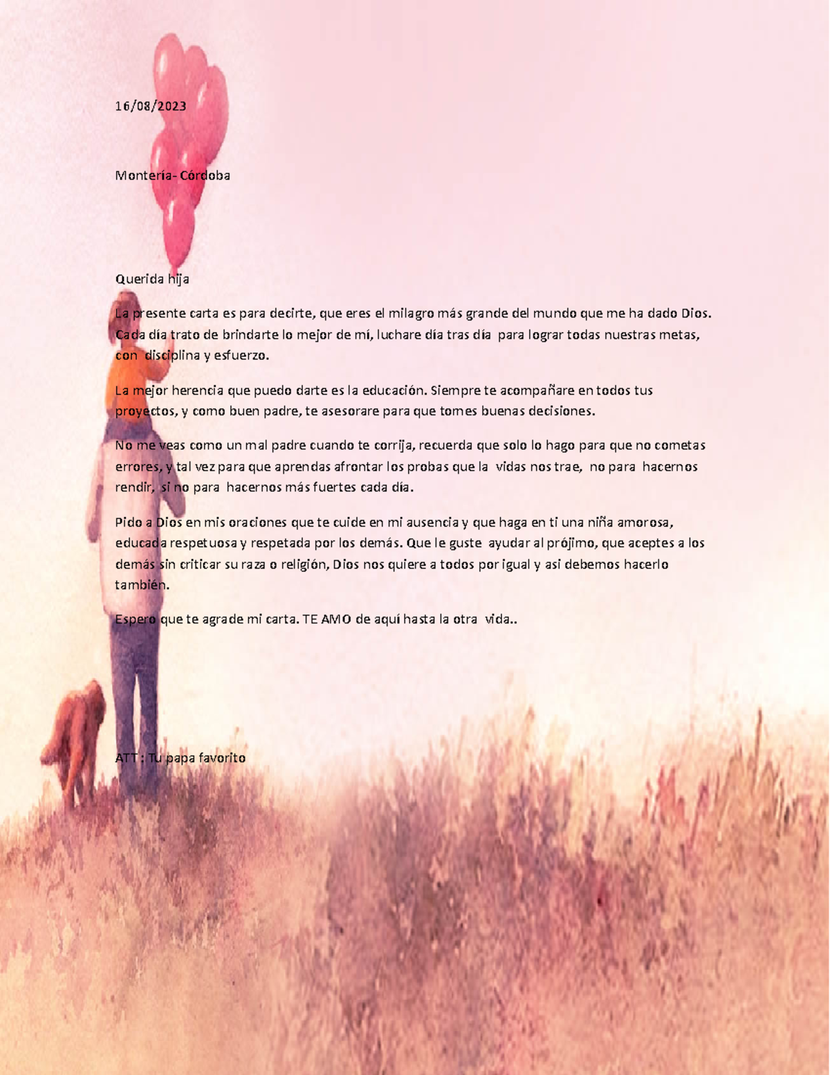 Carta para mi hija - 16/08/ Montería- Córdoba Querida hija La presente carta es para decirte ...