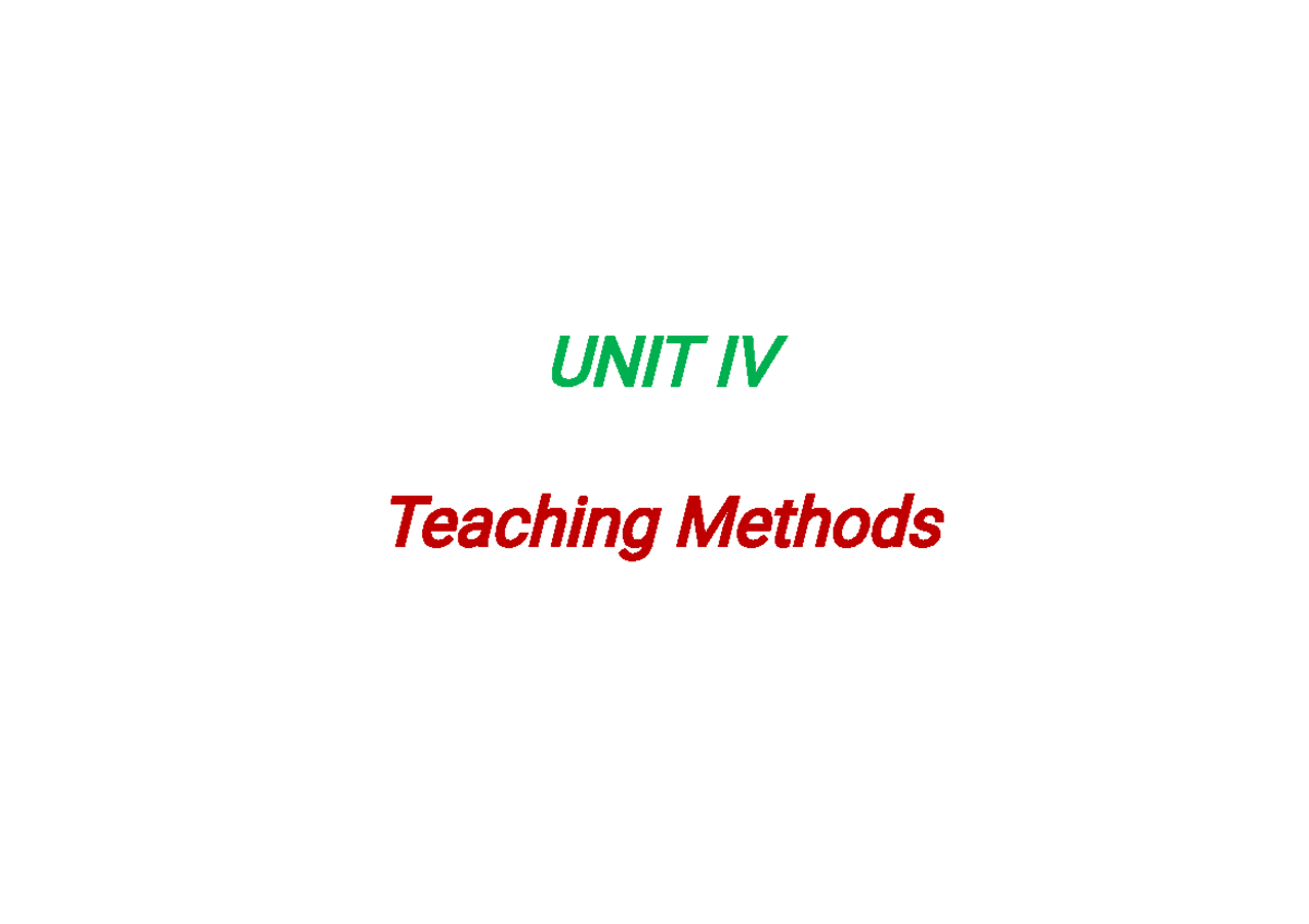 Teaching methods DB - UNIT IV Teaching Methods Objectives • • • • • At the end of this unit the ...