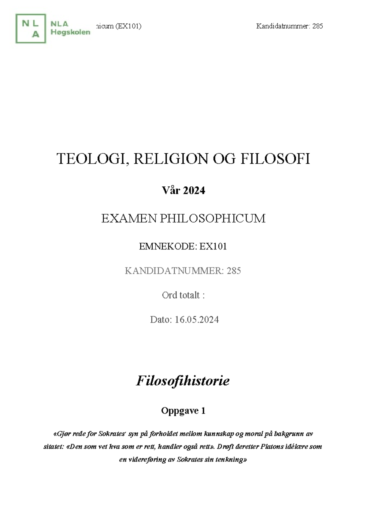 Exphil eksamen - TEOLOGI, RELIGION OG FILOSOFI Vår 2024 EXAMEN PHILOSOPHICUM EMNEKODE: EX - Studocu