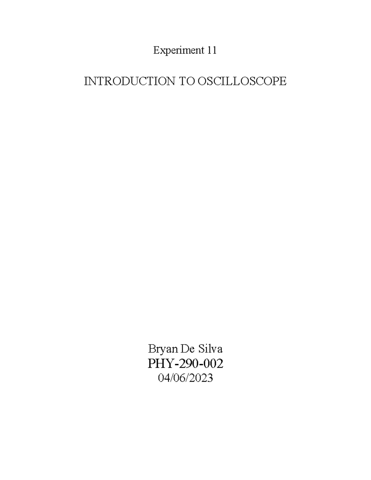 LR-EXP-11 - Lab report - Experiment 11 INTRODUCTION TO OSCILLOSCOPE Bryan De Silva PHY-290- 04 ...