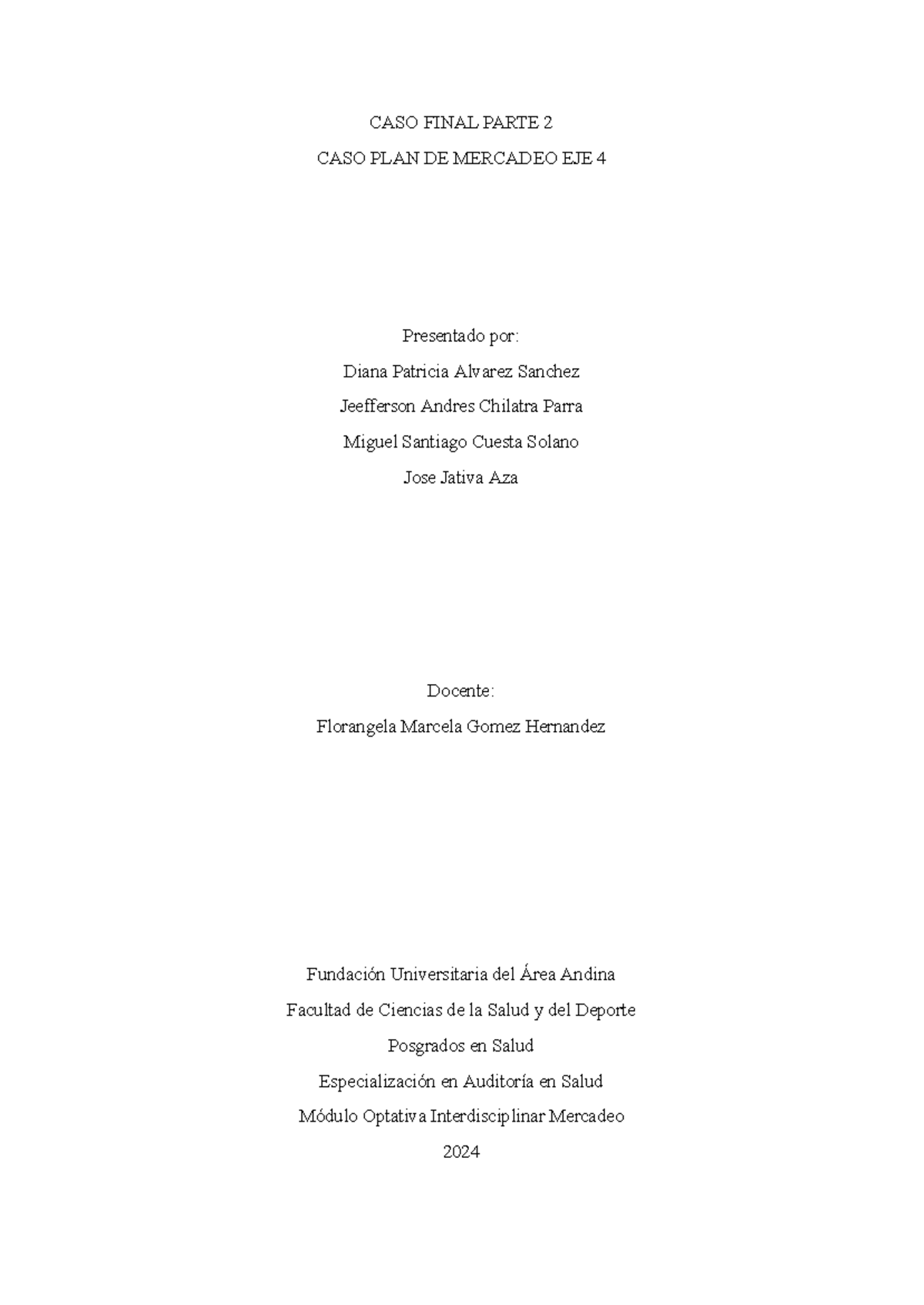 Eje 4 Optativa mercadeo - CASO FINAL PARTE 2 CASO PLAN DE MERCADEO EJE 4 Presentado por: Diana ...