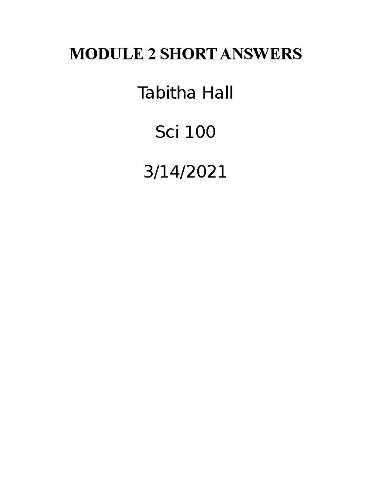 Module 2 short answers - MODULE 2 SHORT ANSWERS Tabitha Hall Sci 100 3 ...