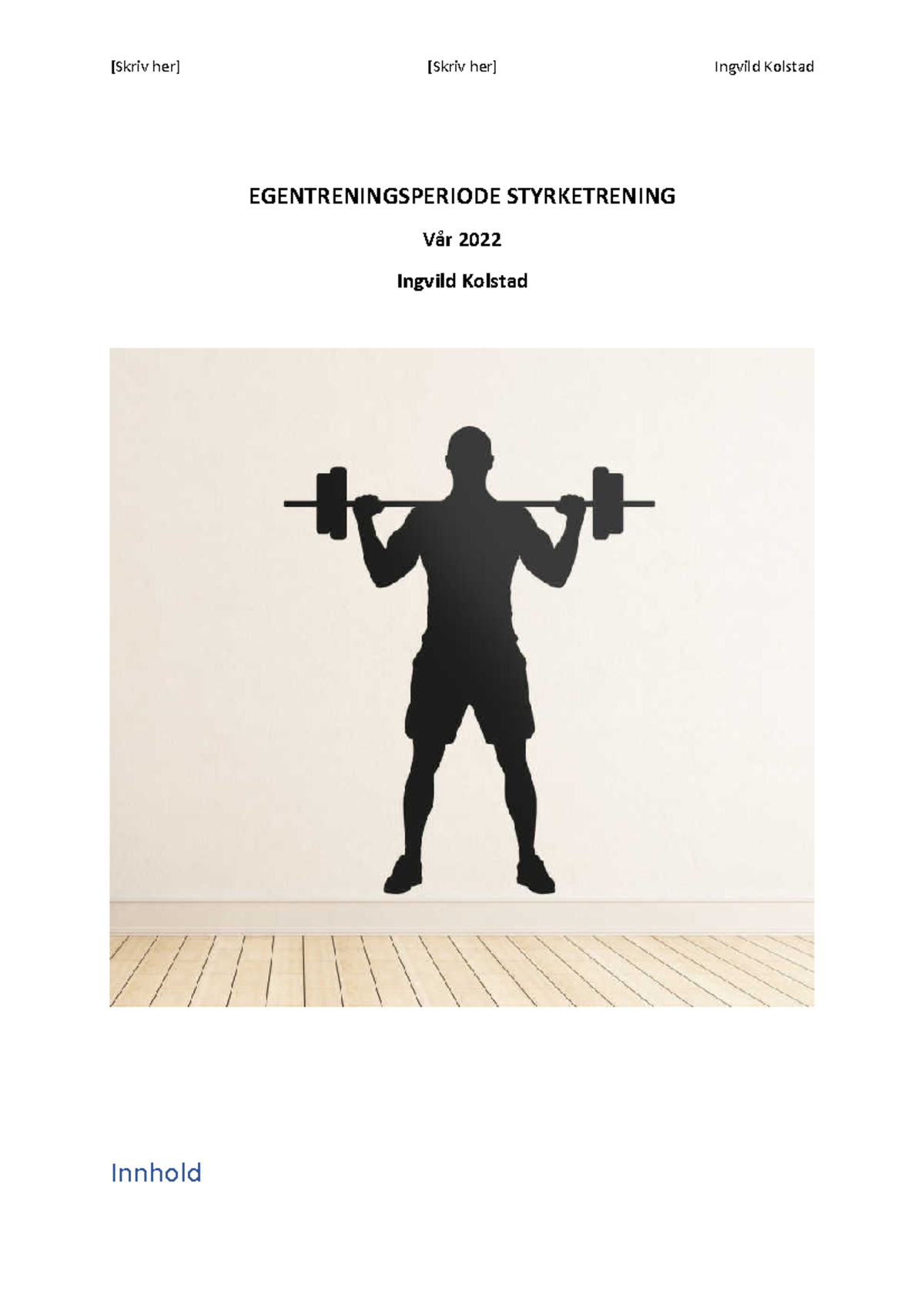 Egentrening styrke - EGENTRENINGSPERIODE STYRKETRENING Vår 2022 Ingvild ...